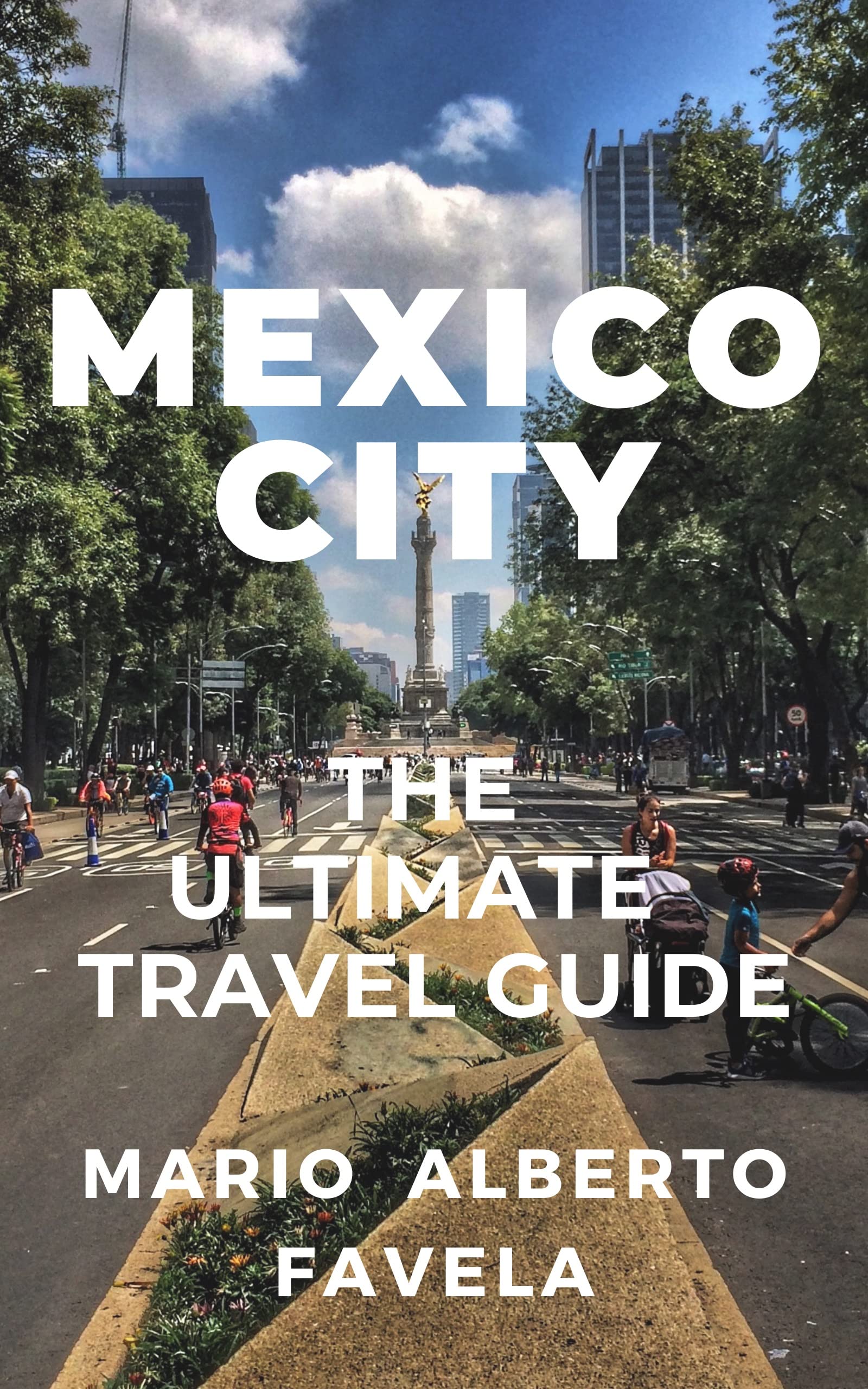 Mexico City: The Ultimate Travel Guide by Mario Favela | Goodreads