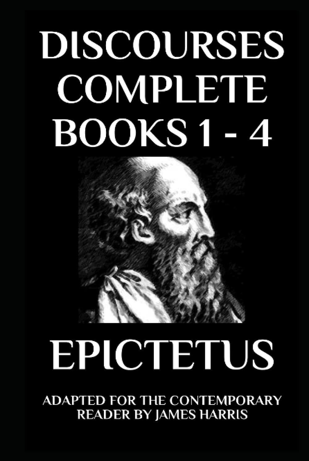 Discourses: Complete Books 1 - 4 - Adapted for the Contemporary Reader ...