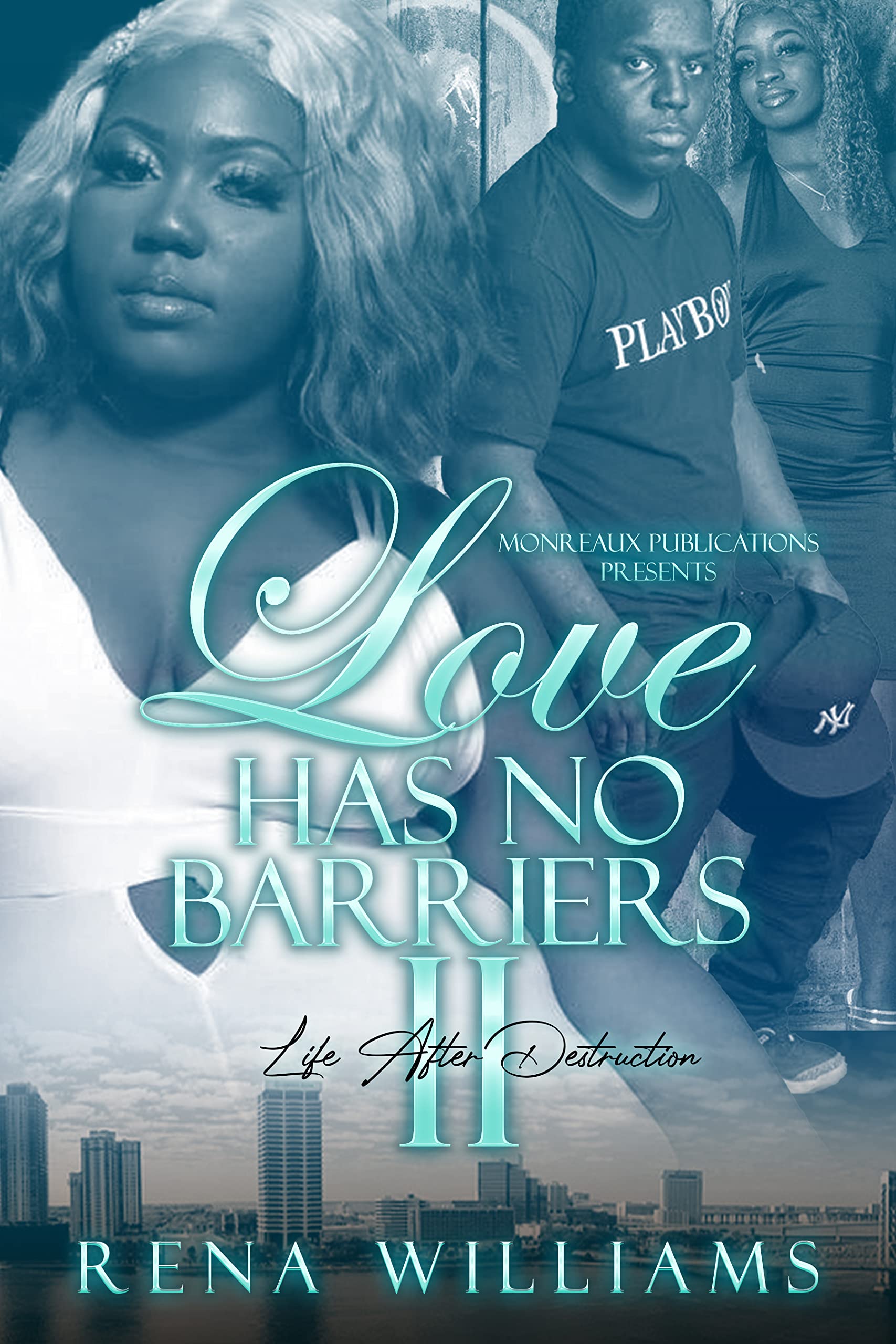 Love Has No Barriers 2: Life After Destruction by Rena Williams | Goodreads