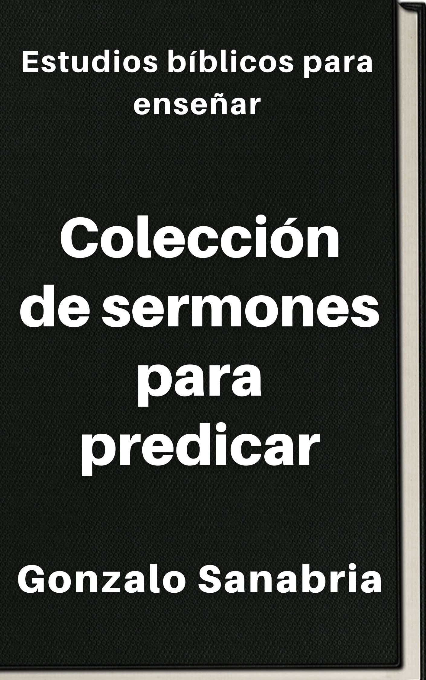 Colección de sermones para predicar: Estudios bíblicos para enseñar (Sermones de la Biblia) by ...