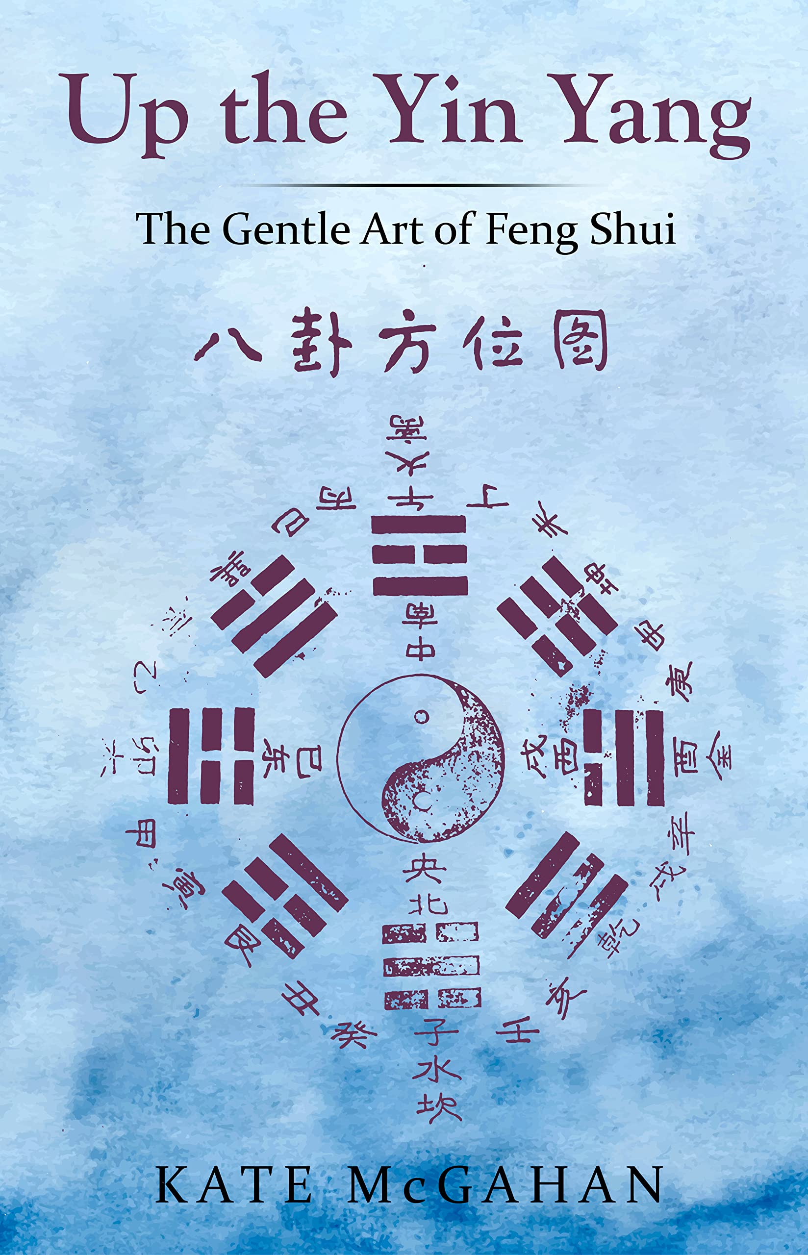 Up the Yin Yang: The Gentle Art of Feng Shui by Kate McGahan | Goodreads