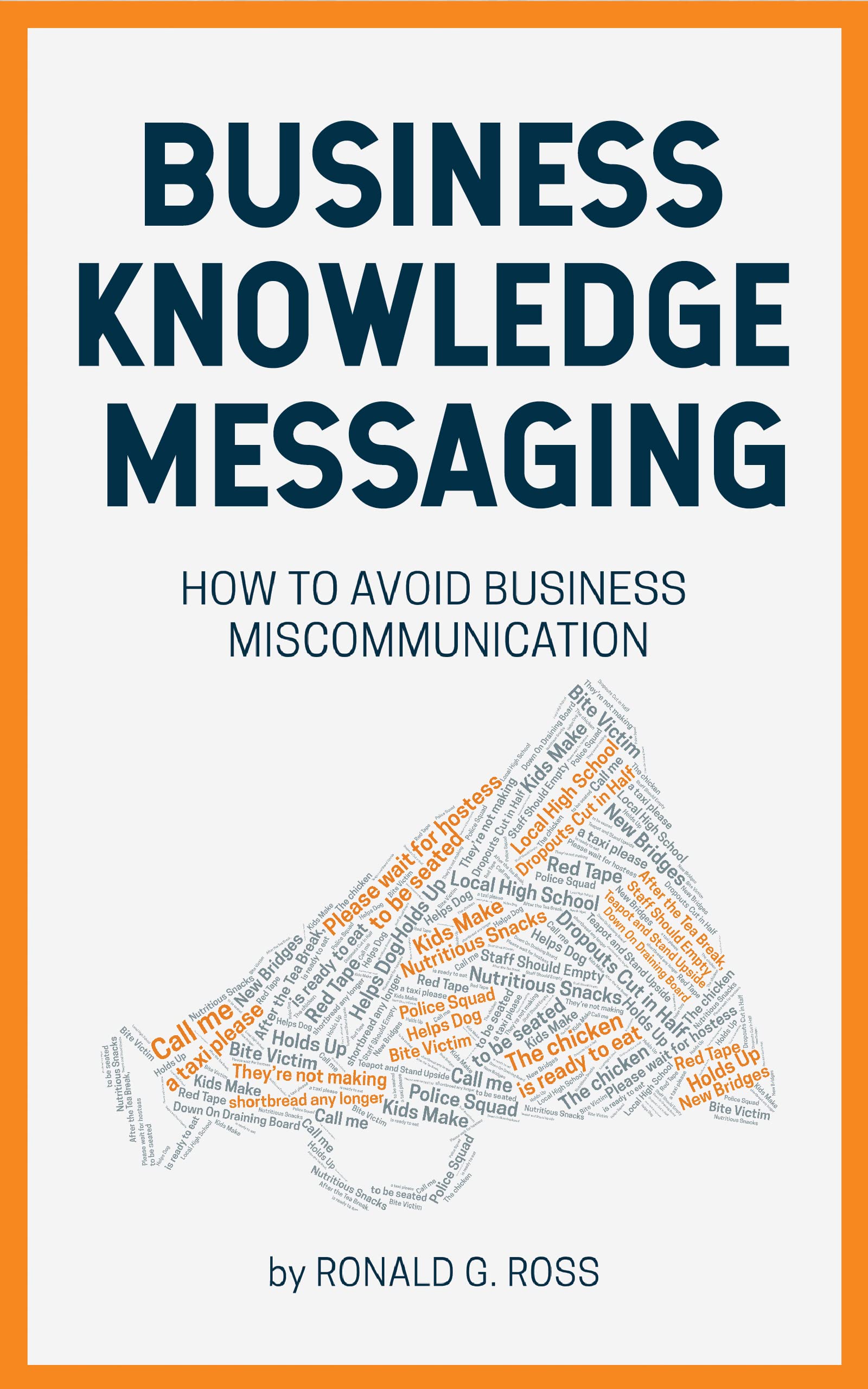 Business Knowledge Messaging: How to Avoid Business Miscommunication by Ronald G. Ross | Goodreads