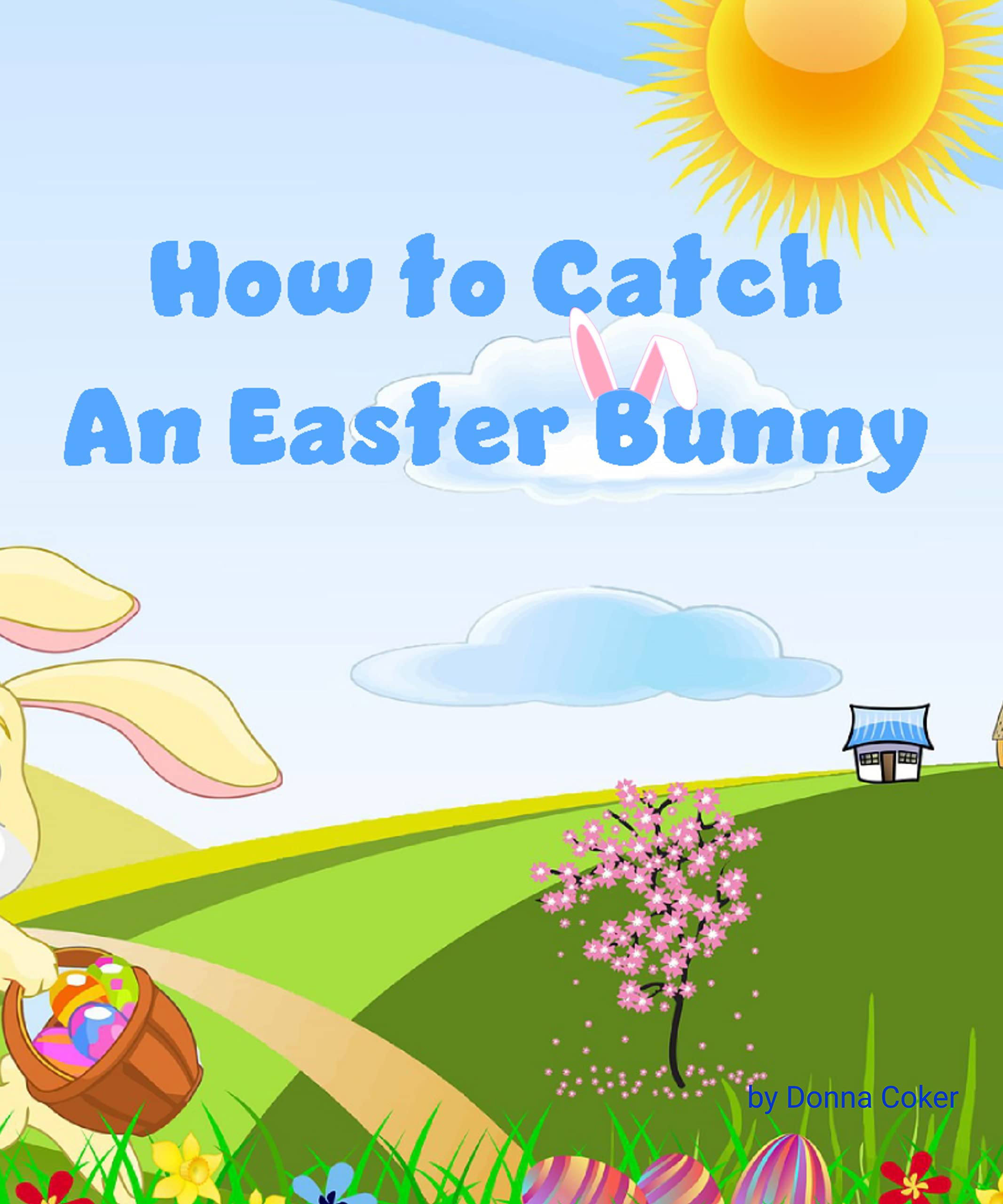 How to Catch an Easter Bunny: A Funny Rhyming, Read Aloud Picture Book ...