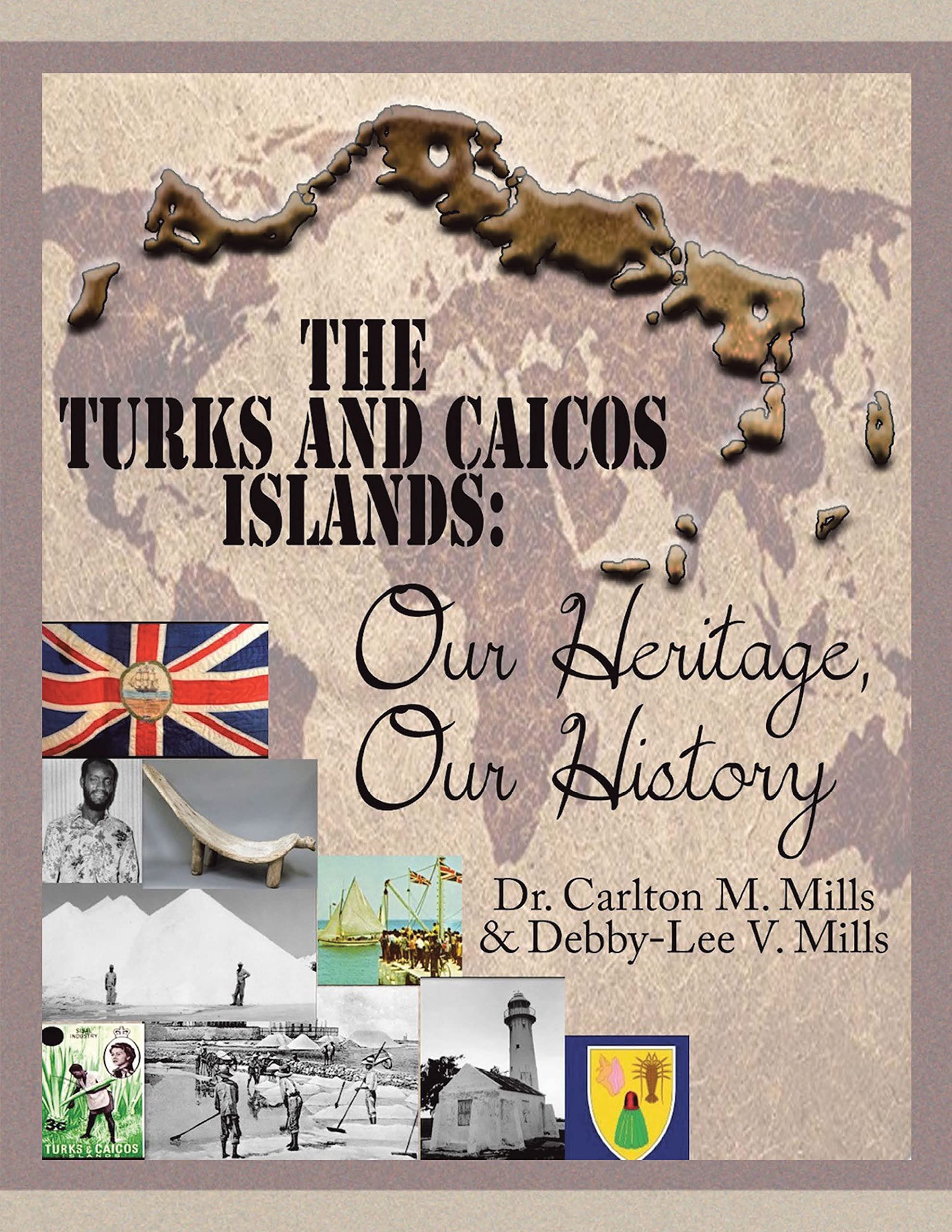 The Turks and Caicos Islands: Our Heritage, Our History by Carlton M ...