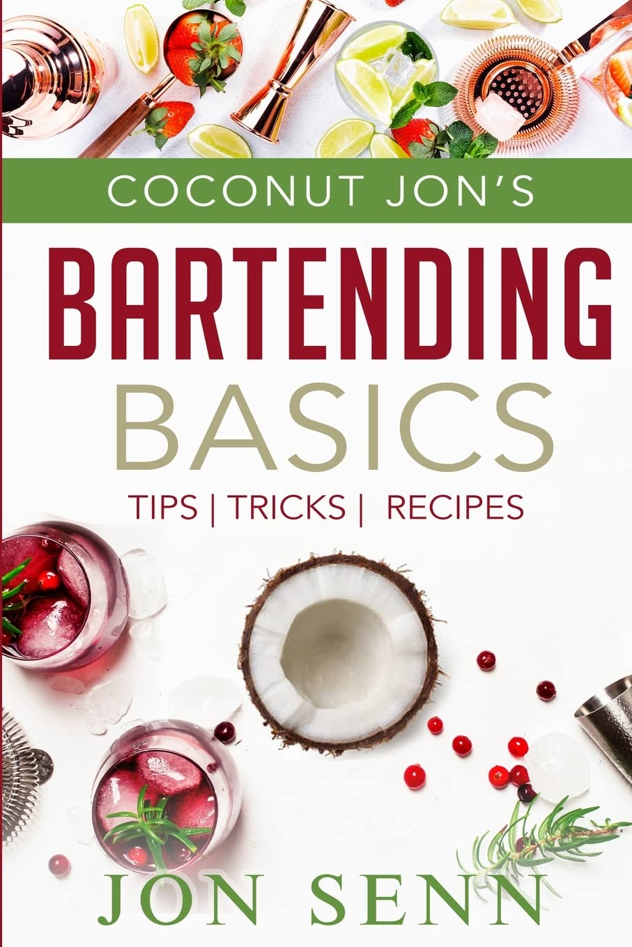 Coconut Jon's Bartending Basics by Jon Senn | Goodreads