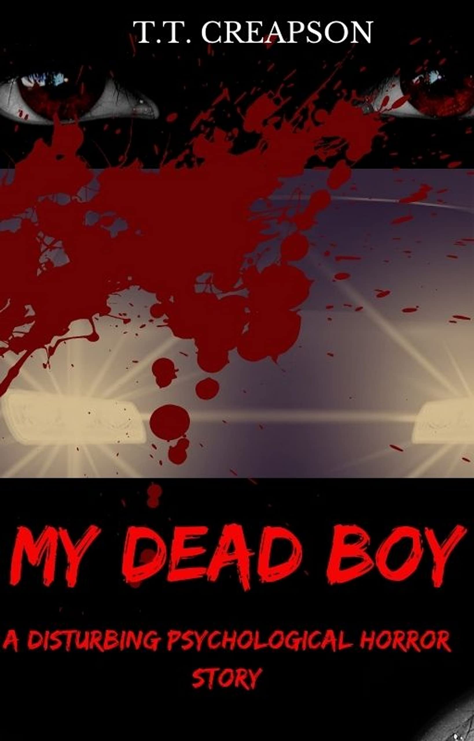 My Dead Boy - A Disturbing Psychological Horror Story by T.T. Creapson ...