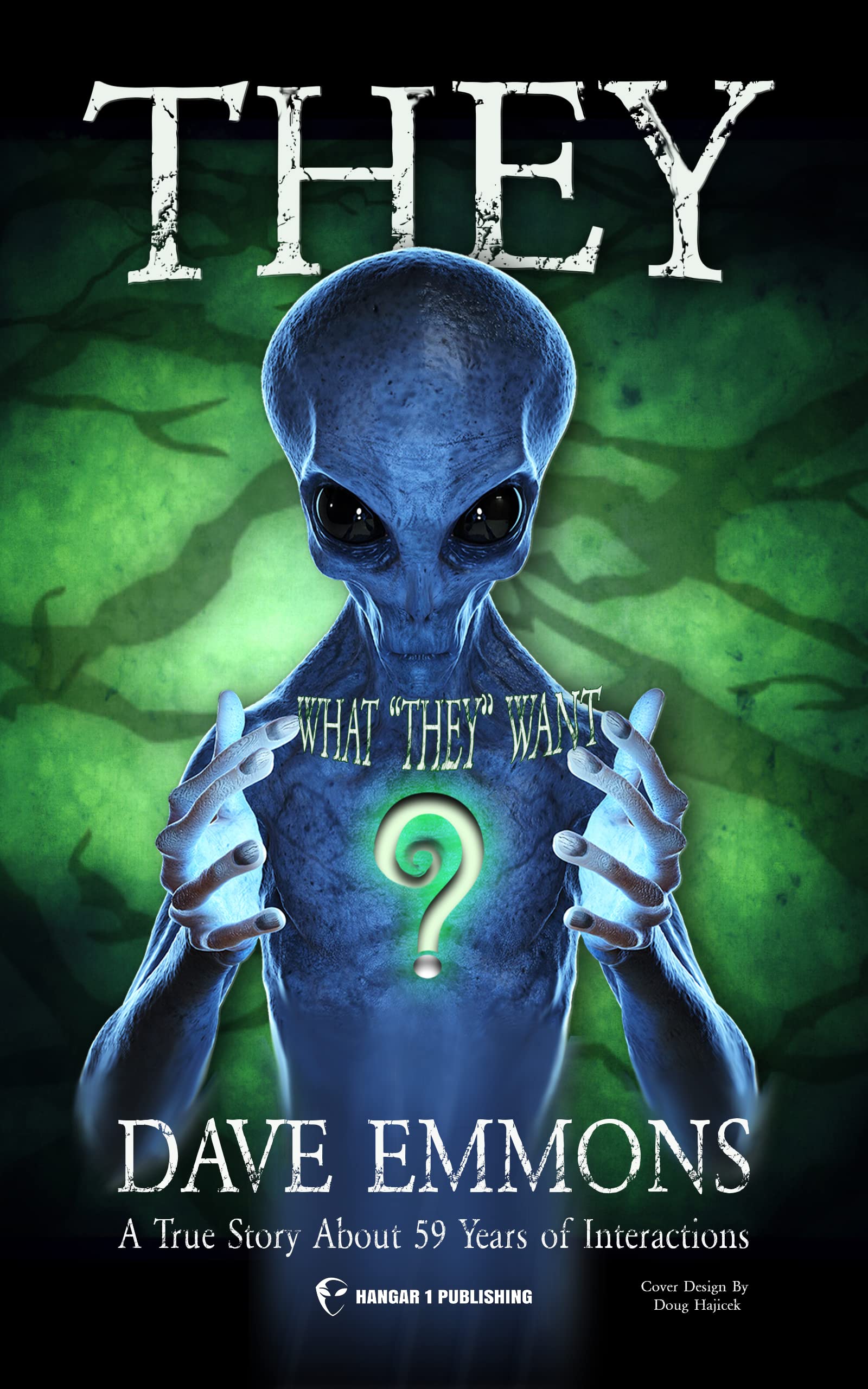 They: What Do They Want? (Aliens Unearthed) by Dave Emmons | Goodreads