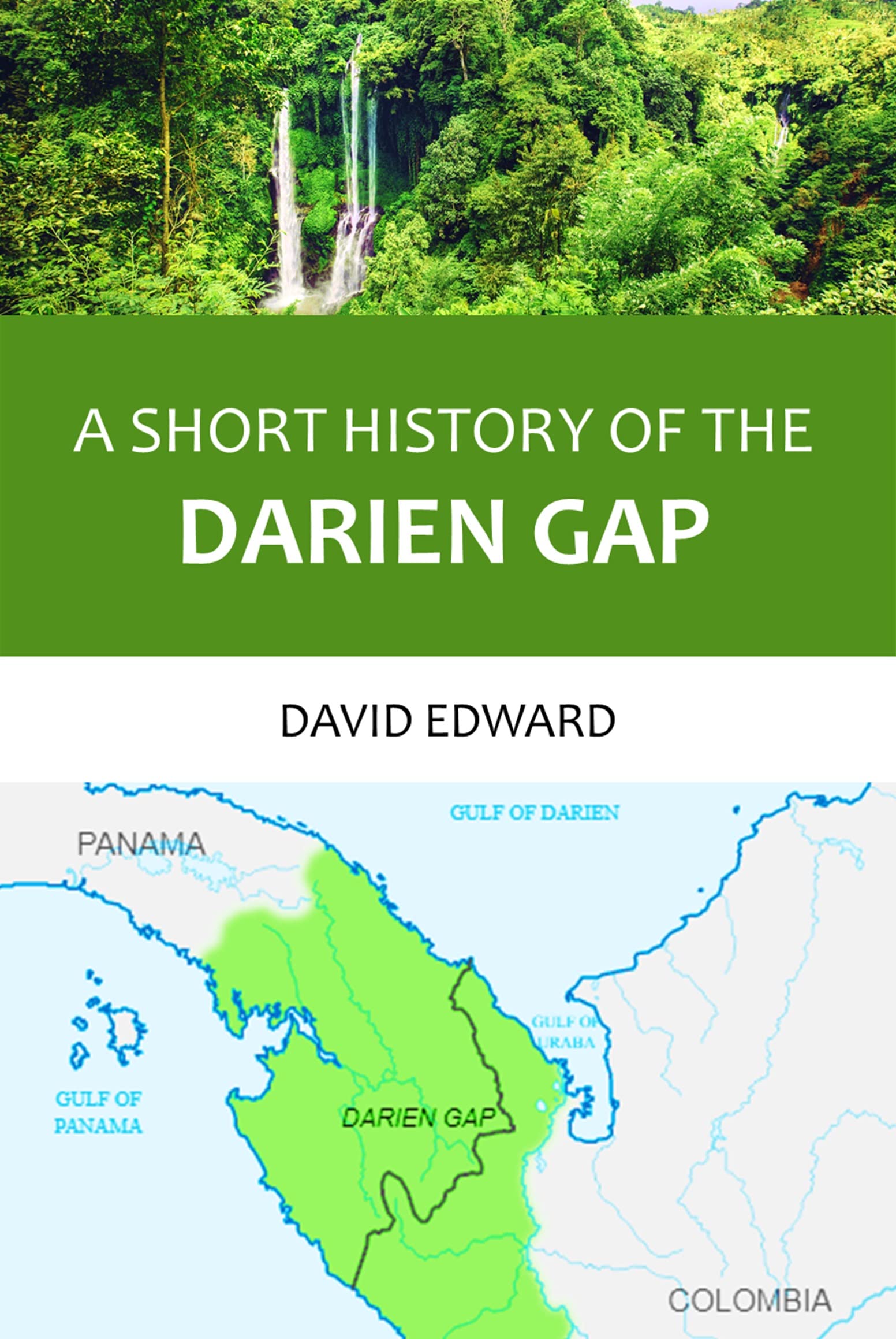 Darien Gap (A Shorty History of ...) by David Edward | Goodreads