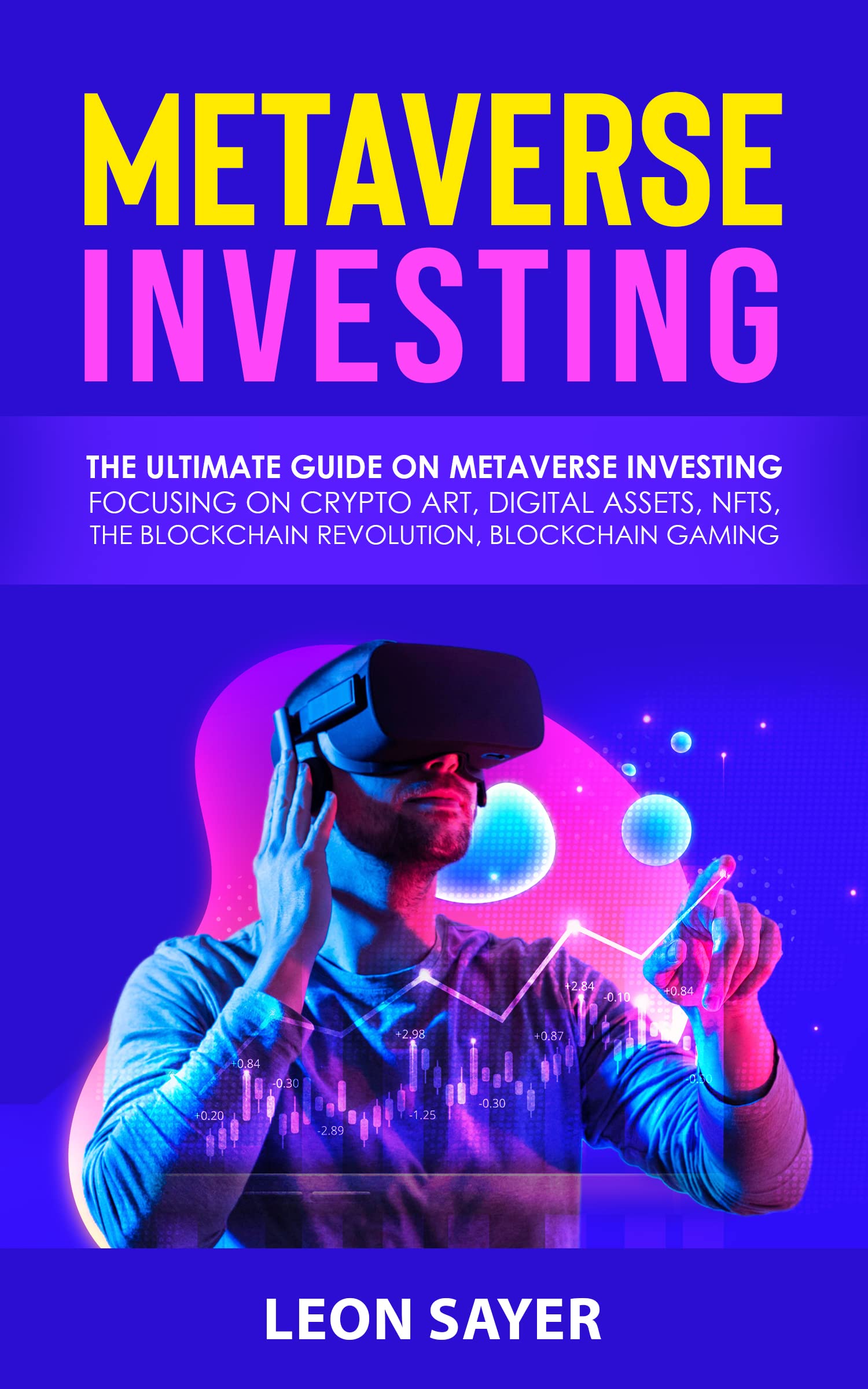 Metaverse Investing: The Ultimate guide on Metaverse investing focusing on Crypto Art, Digital ...