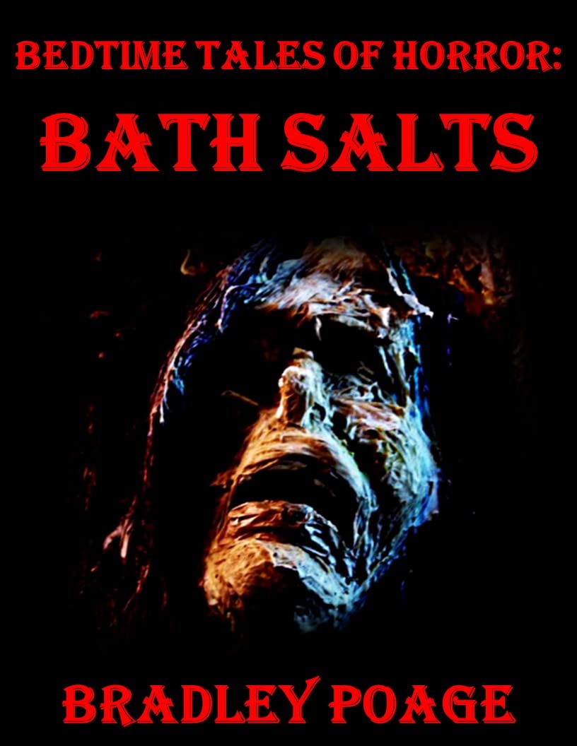 Bedtime Tales of Horror: Bath Salts by Bradley Poage | Goodreads