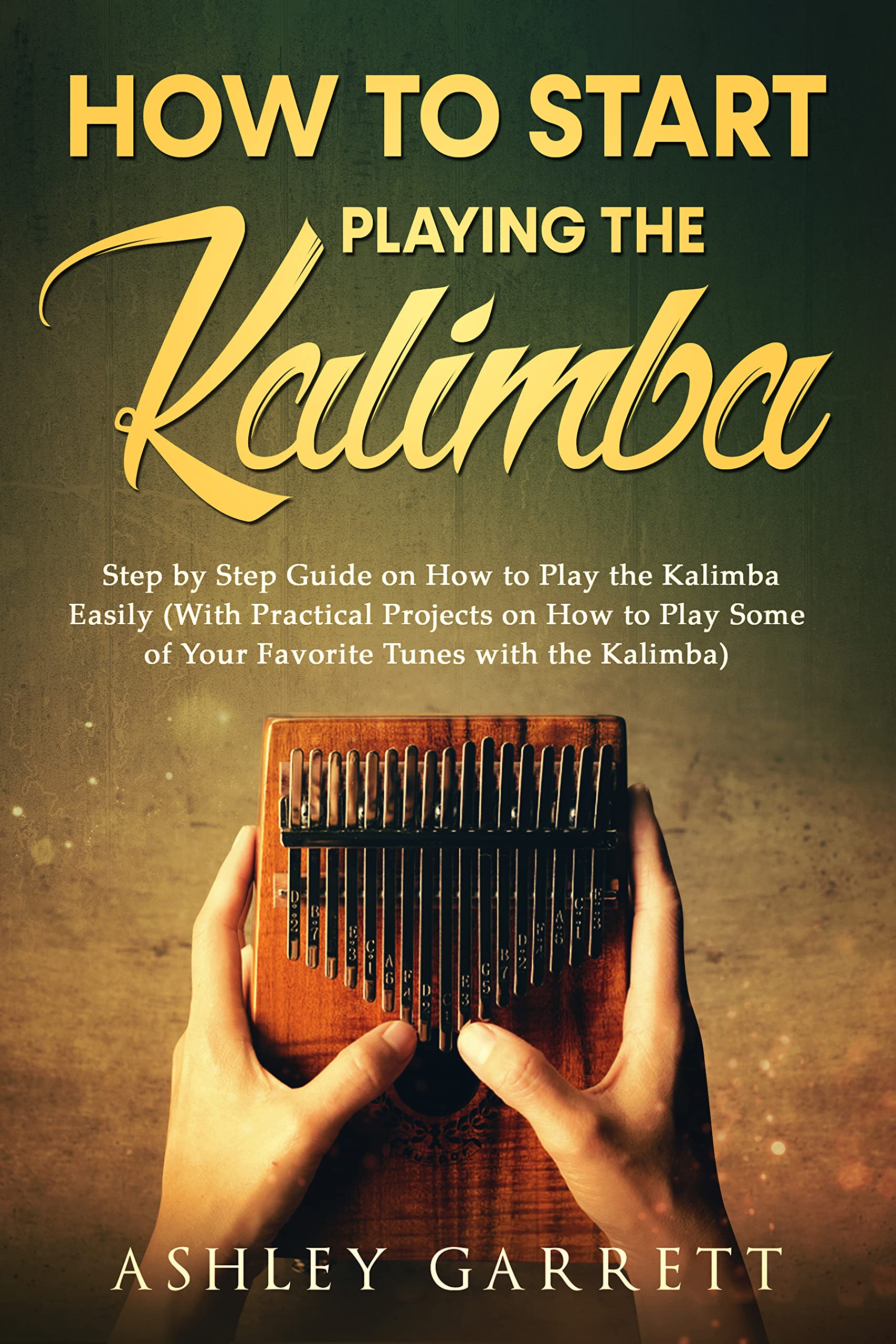 How to Start Playing the Kalimba: Step by Step Guide on How to Play the ...