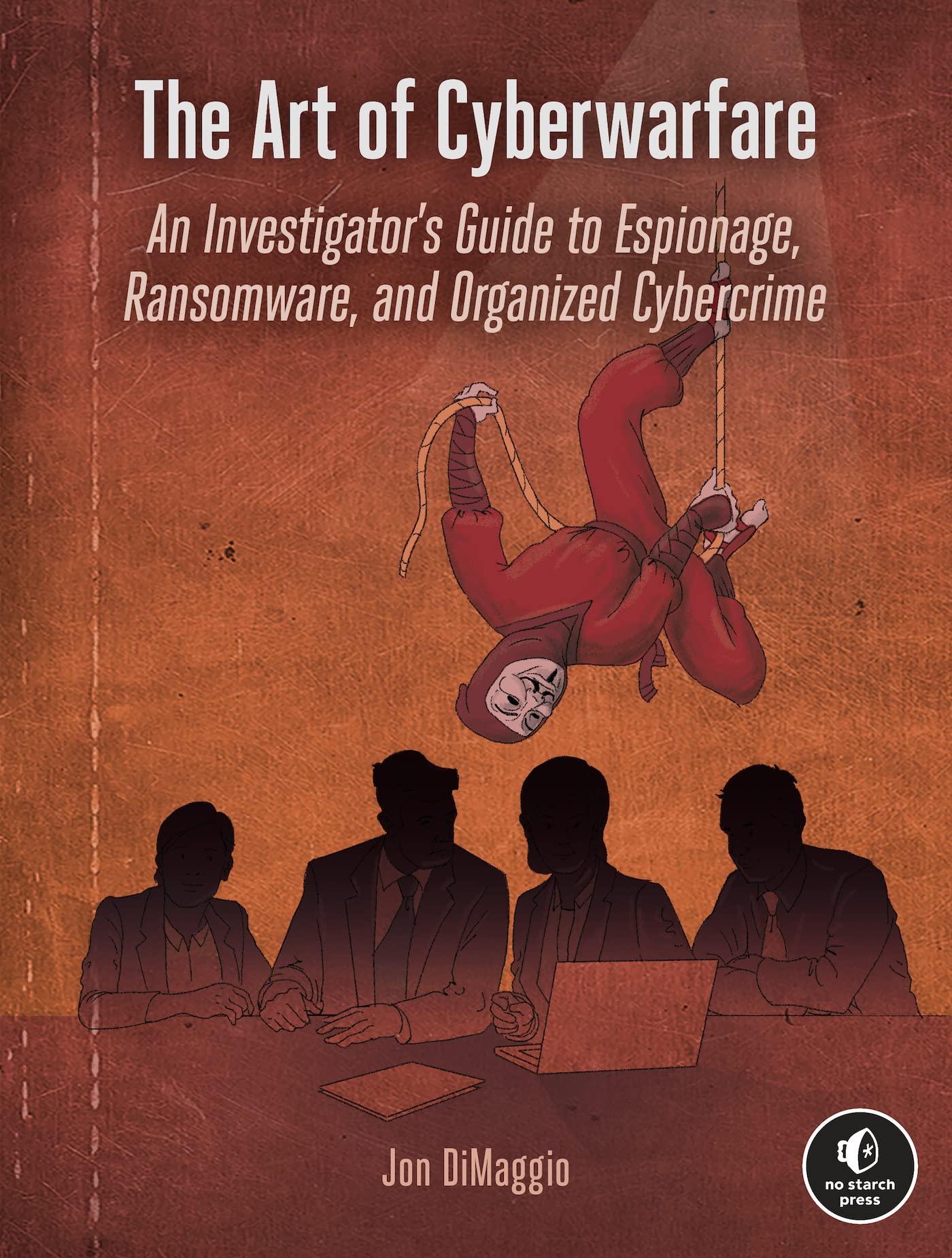 The Art Of Cyberwarfare An Investigator s Guide To Espionage The Art Of Cyberwarfare An Investigator s Guide To Espionage