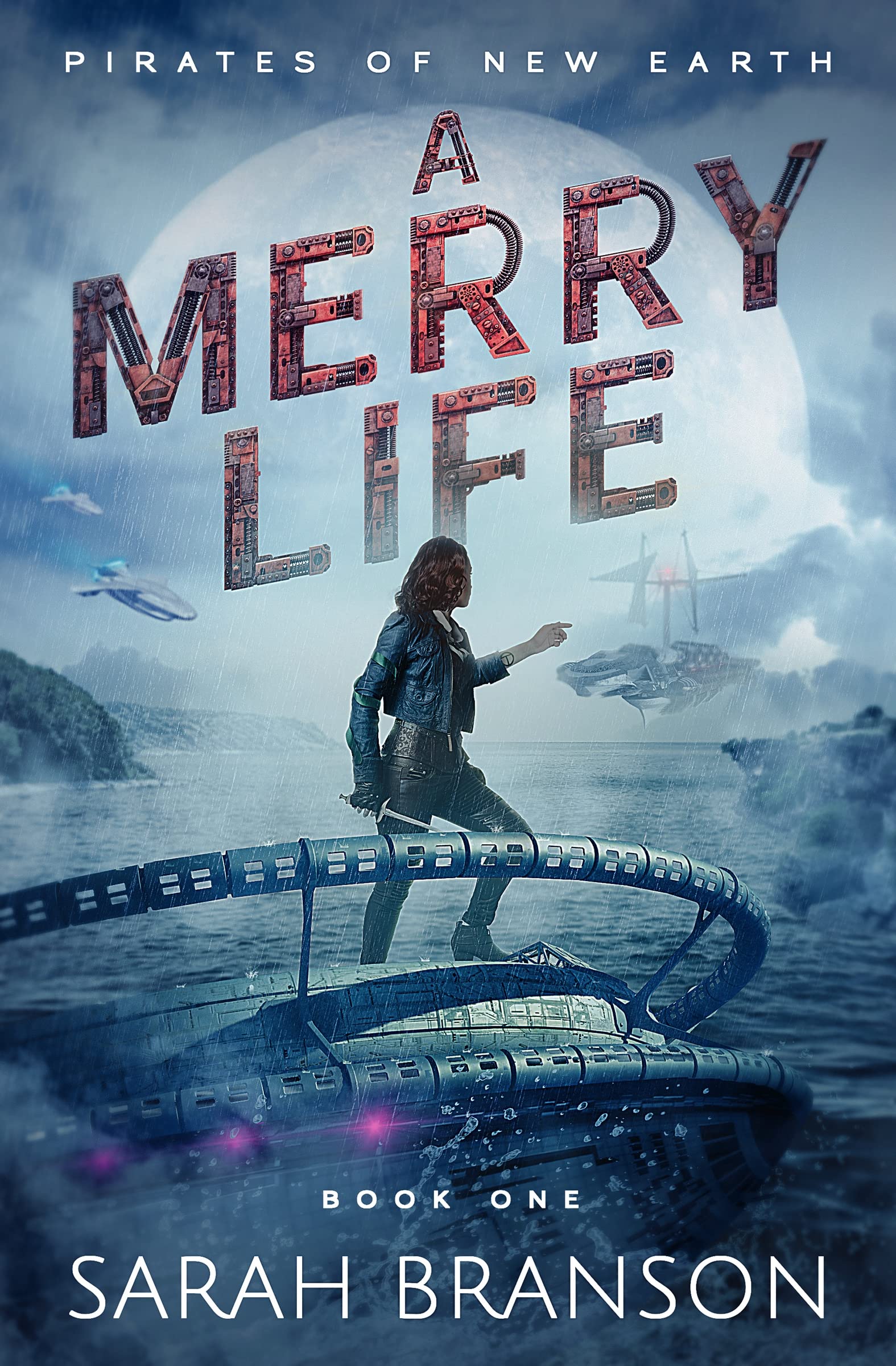A Merry Life (Pirates of New Earth #1) by Sarah Branson | Goodreads