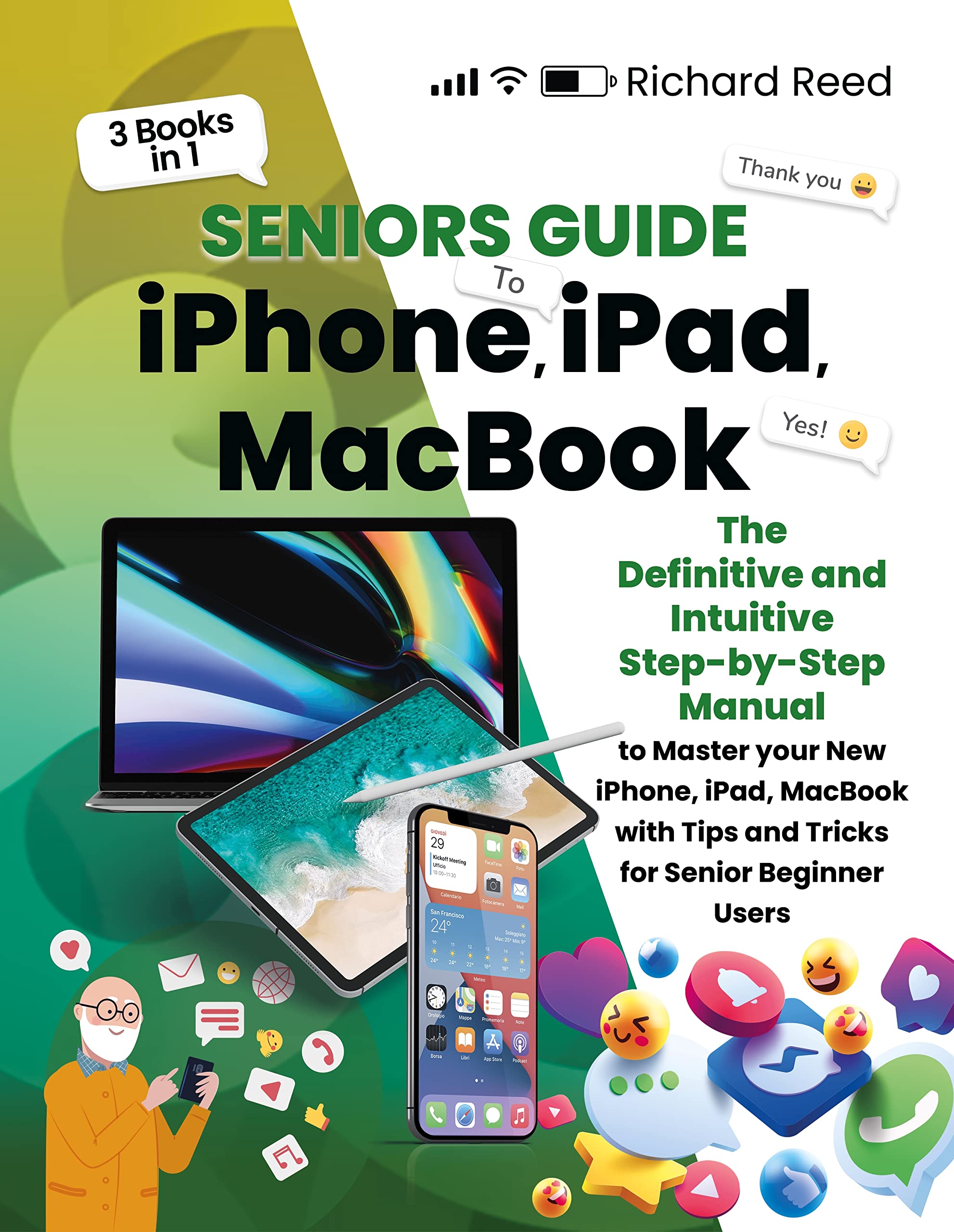 Seniors Guide to iPhone, iPad and Macbook: 3 Books in-1: The Definitive ...