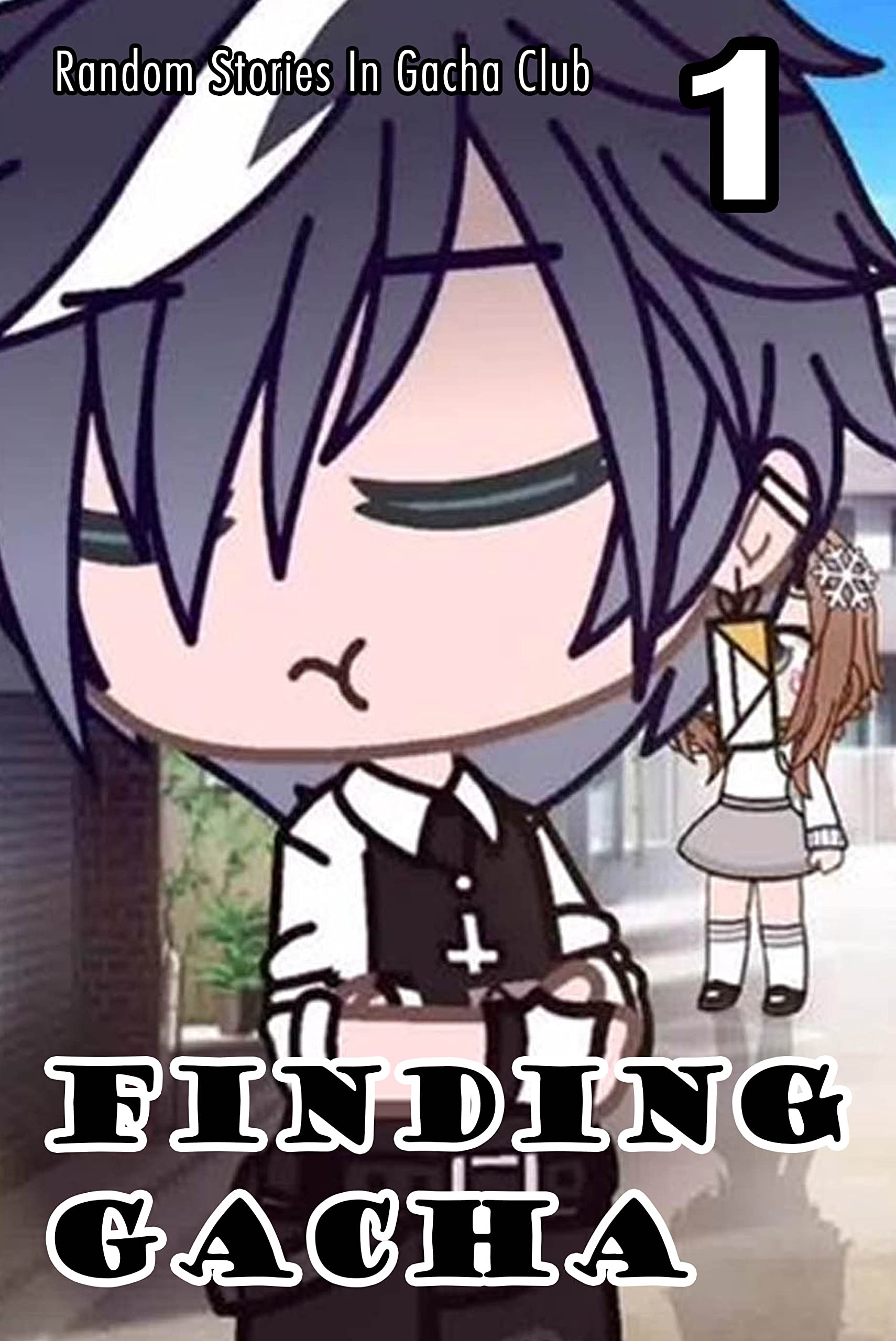 Finding Gacha Ep.1: Random Stories In Gacha Club by Lily Chou | Goodreads