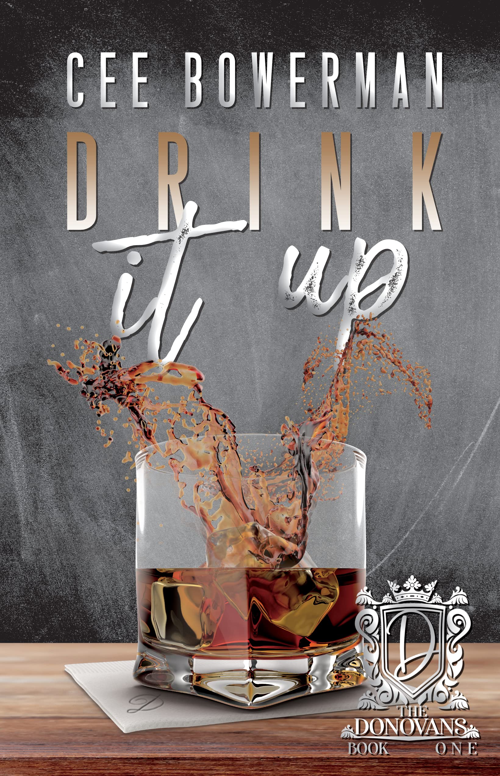 Drink It Up (The Donovans, #1) by Cee Bowerman | Goodreads