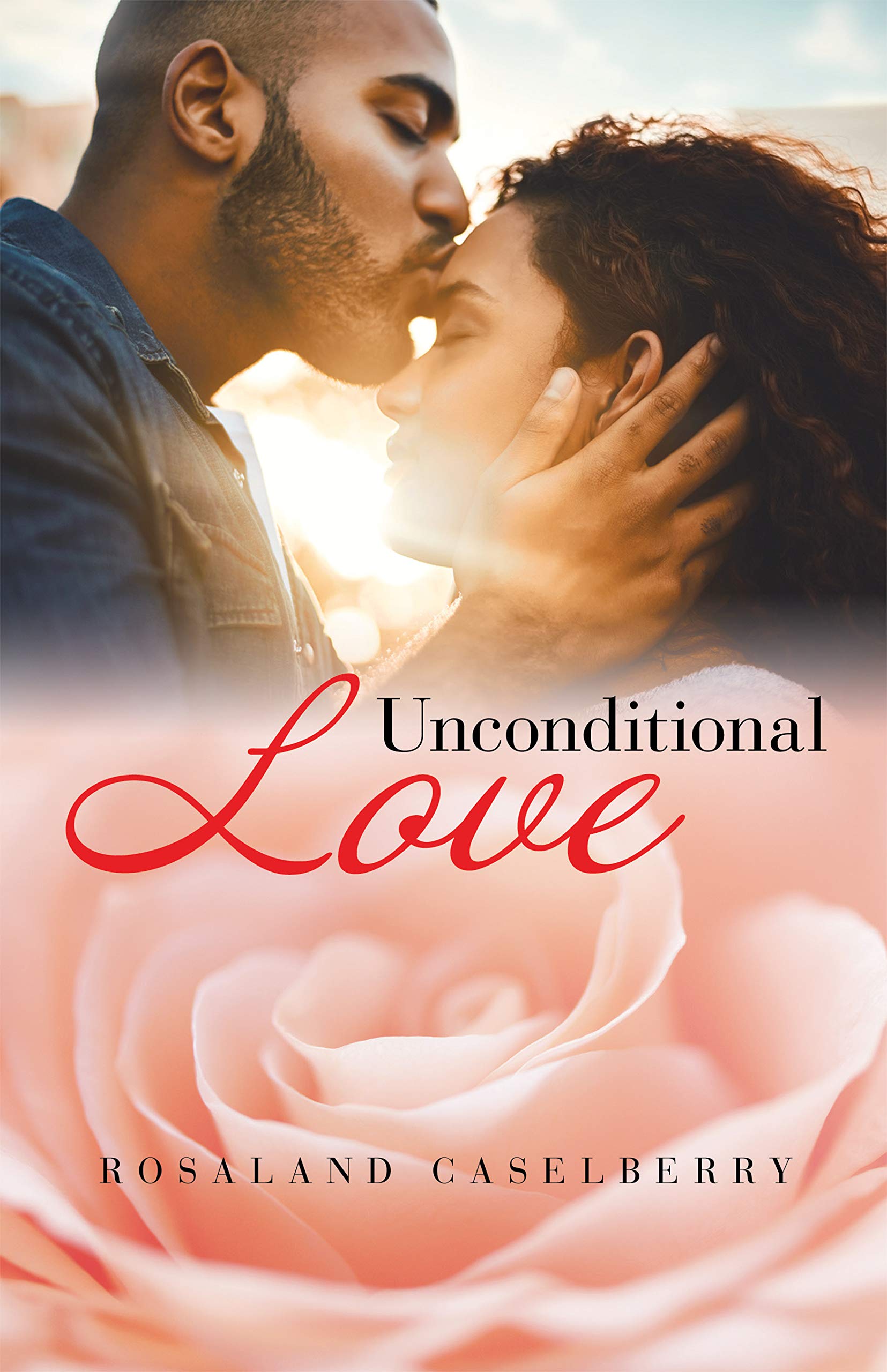 Unconditional Love by Rosaland Caselberry | Goodreads