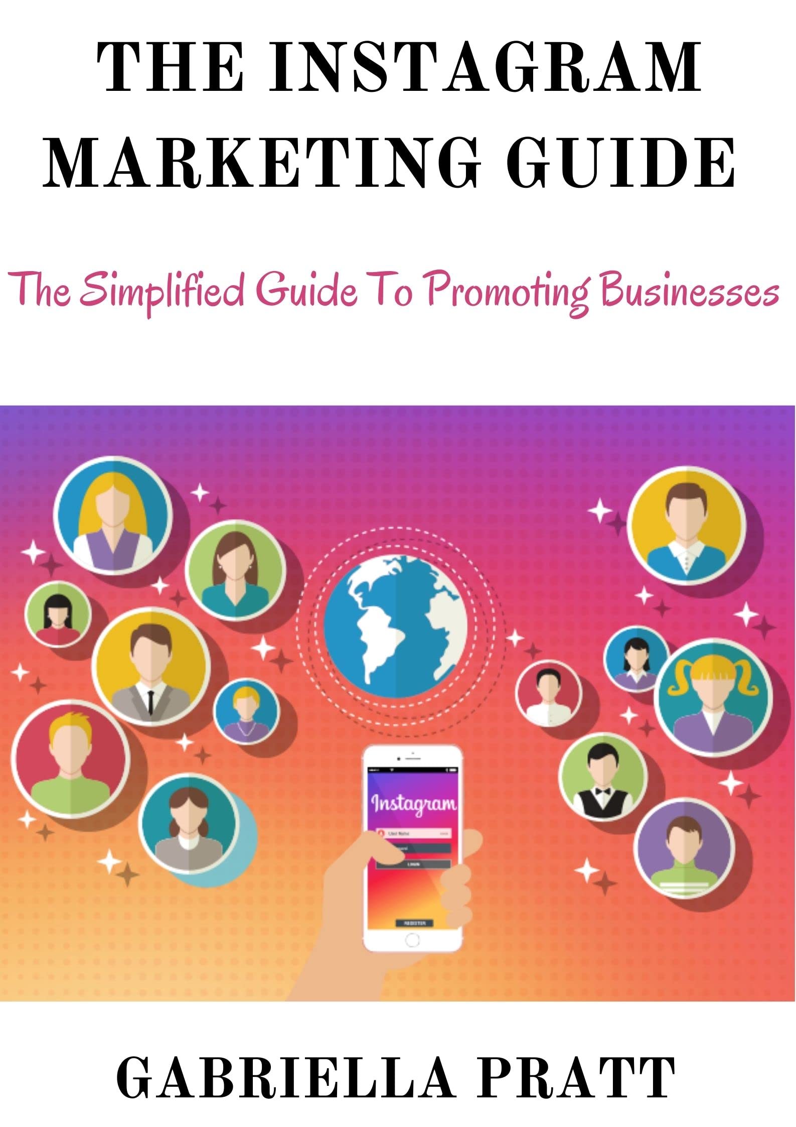 The Instagram Marketing Guide: The Simplified Guide To Promoting ...