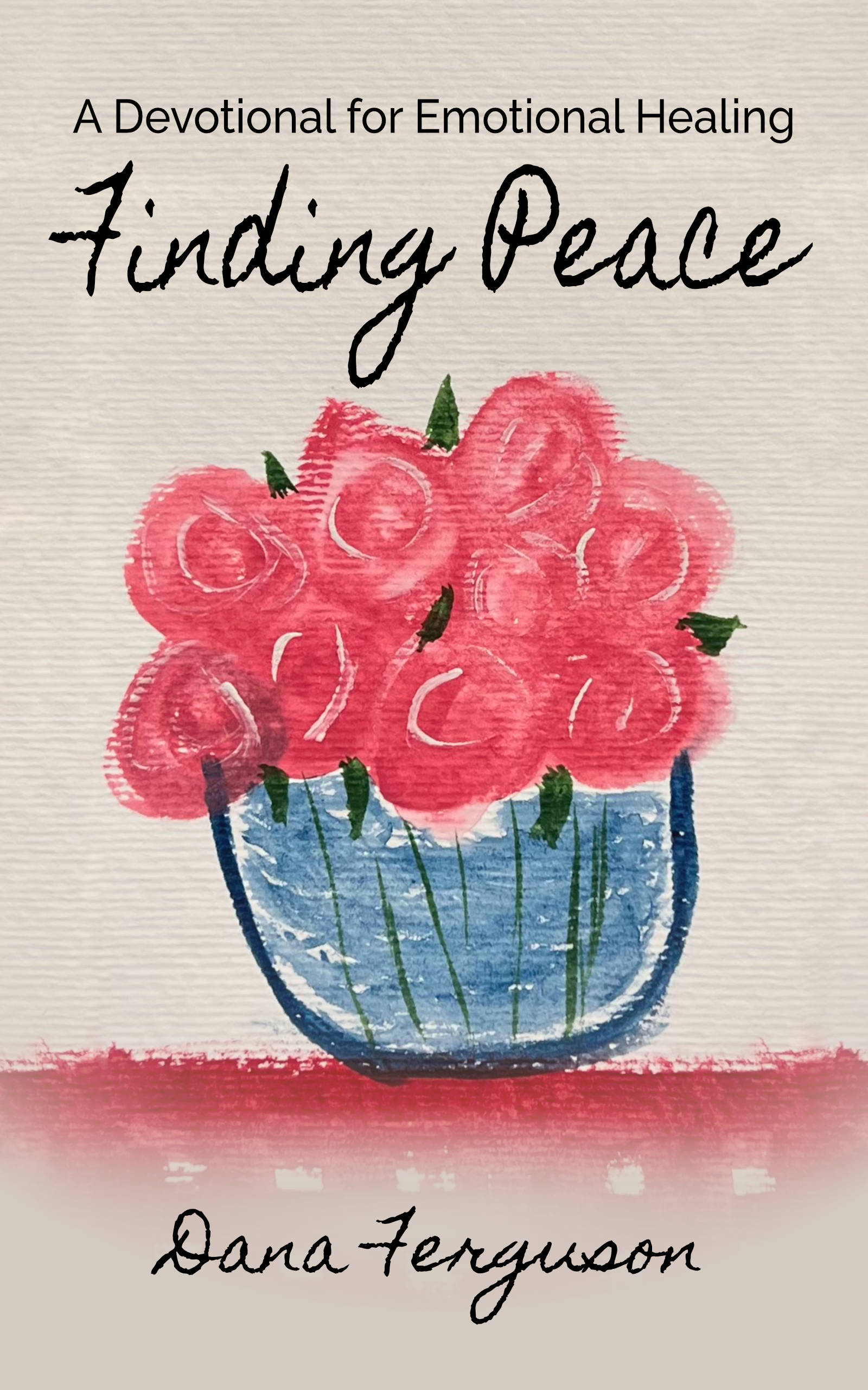 Finding Peace: A Devotional for Emotional Healing by Dana Ferguson ...