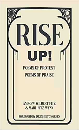 RISE UP! Poems of Protest, Poems of Praise. by Mari Fitz-Wynn | Goodreads