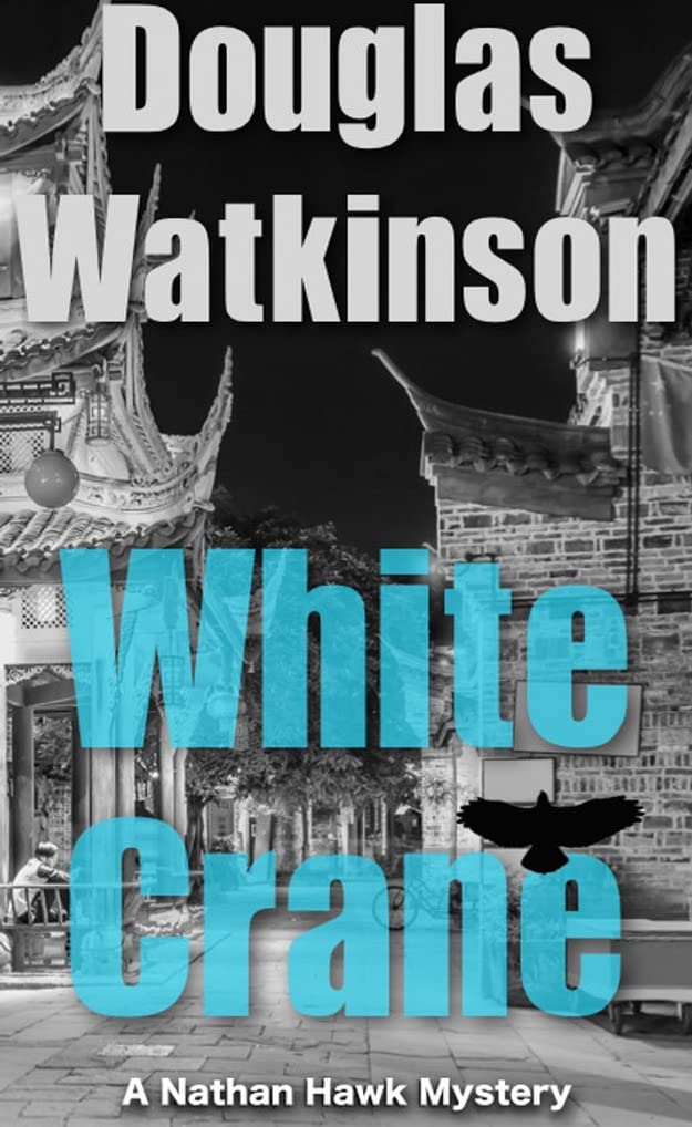 White Crane: A Nathan Hawk Mystery by Douglas Watkinson | Goodreads