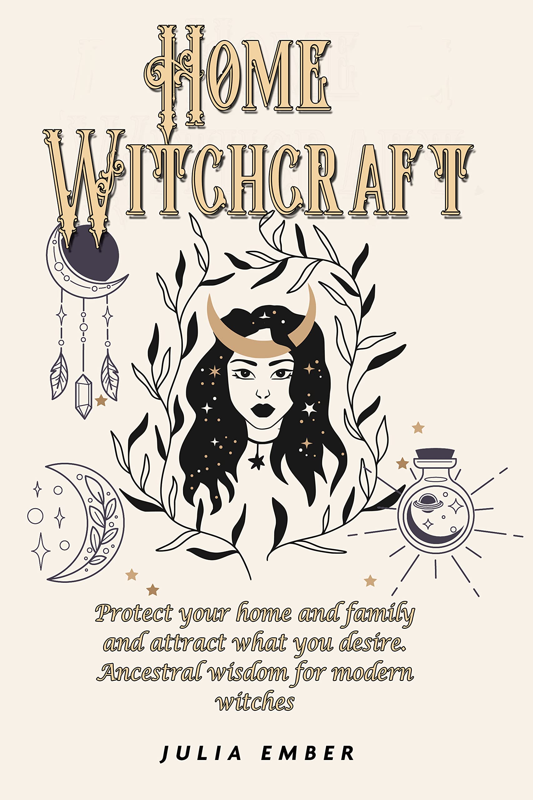 Home Witchcraft: Protect your home and family and attract what you ...