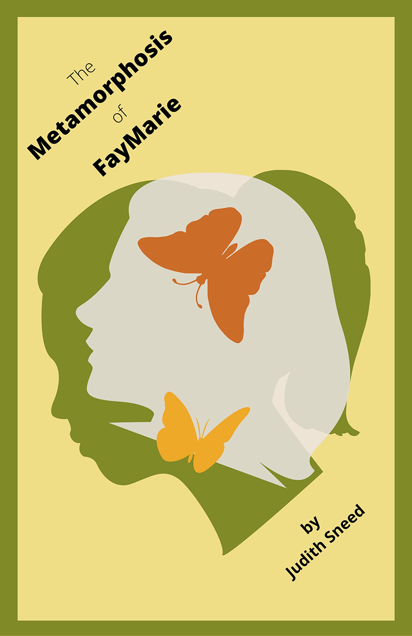 The Metamorphosis of FayMarie by Judith Sneed | Goodreads