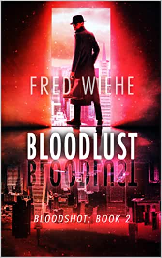 Bloodlust (BLOODTHIRSTY Book Two) by Fred Wiehe | Goodreads