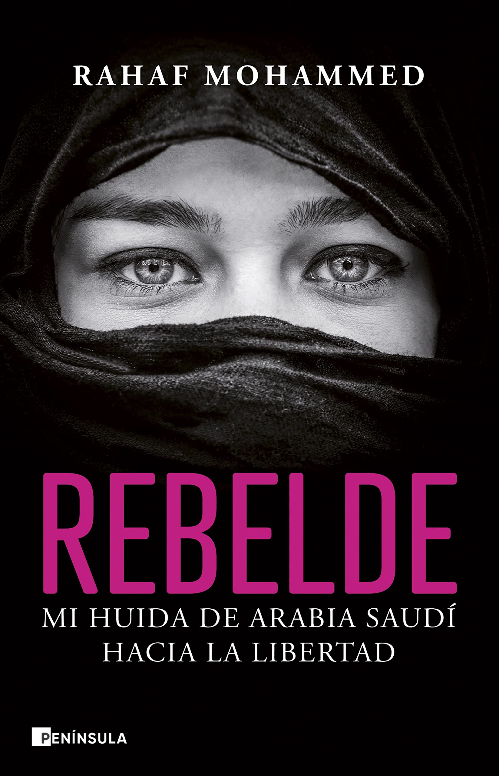 Rebelde: Mi huida de Arabia Saudí hacia la libertad by Rahaf Mohammed ...