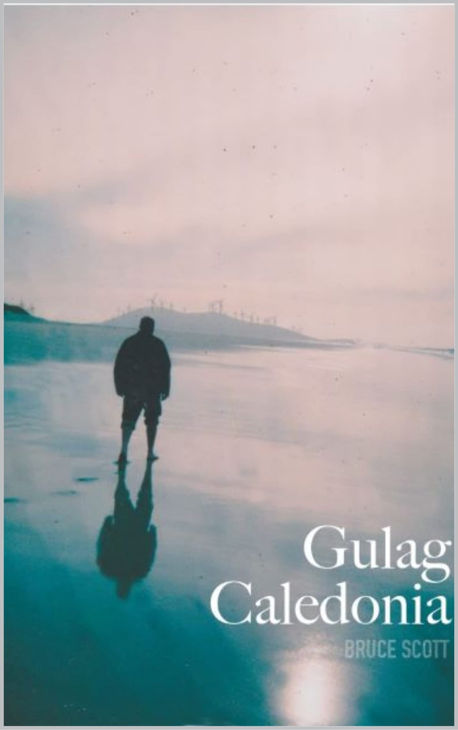 Gulag Caledonia by Bruce Scott | Goodreads