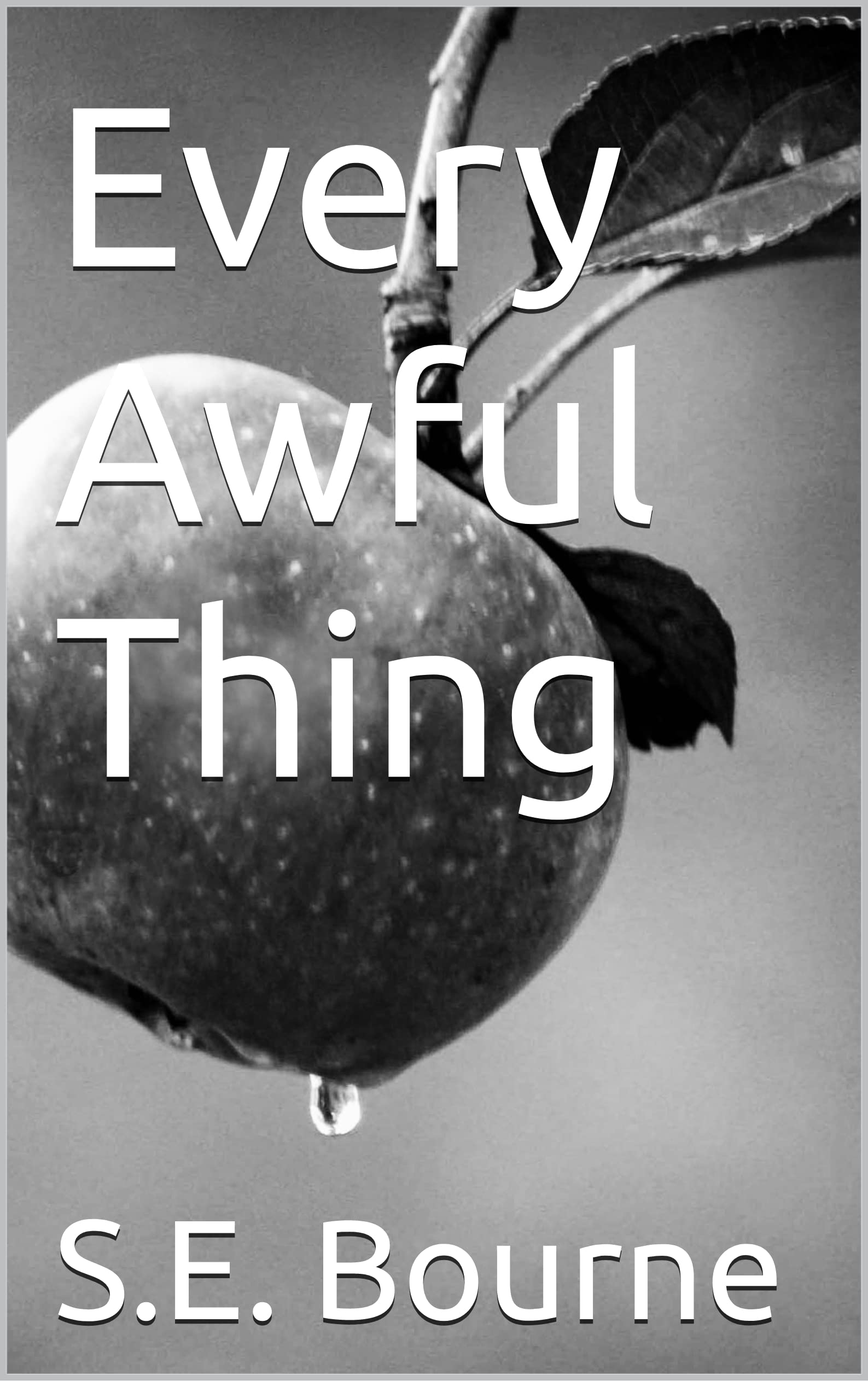 Every Awful Thing by S.E. Bourne | Goodreads