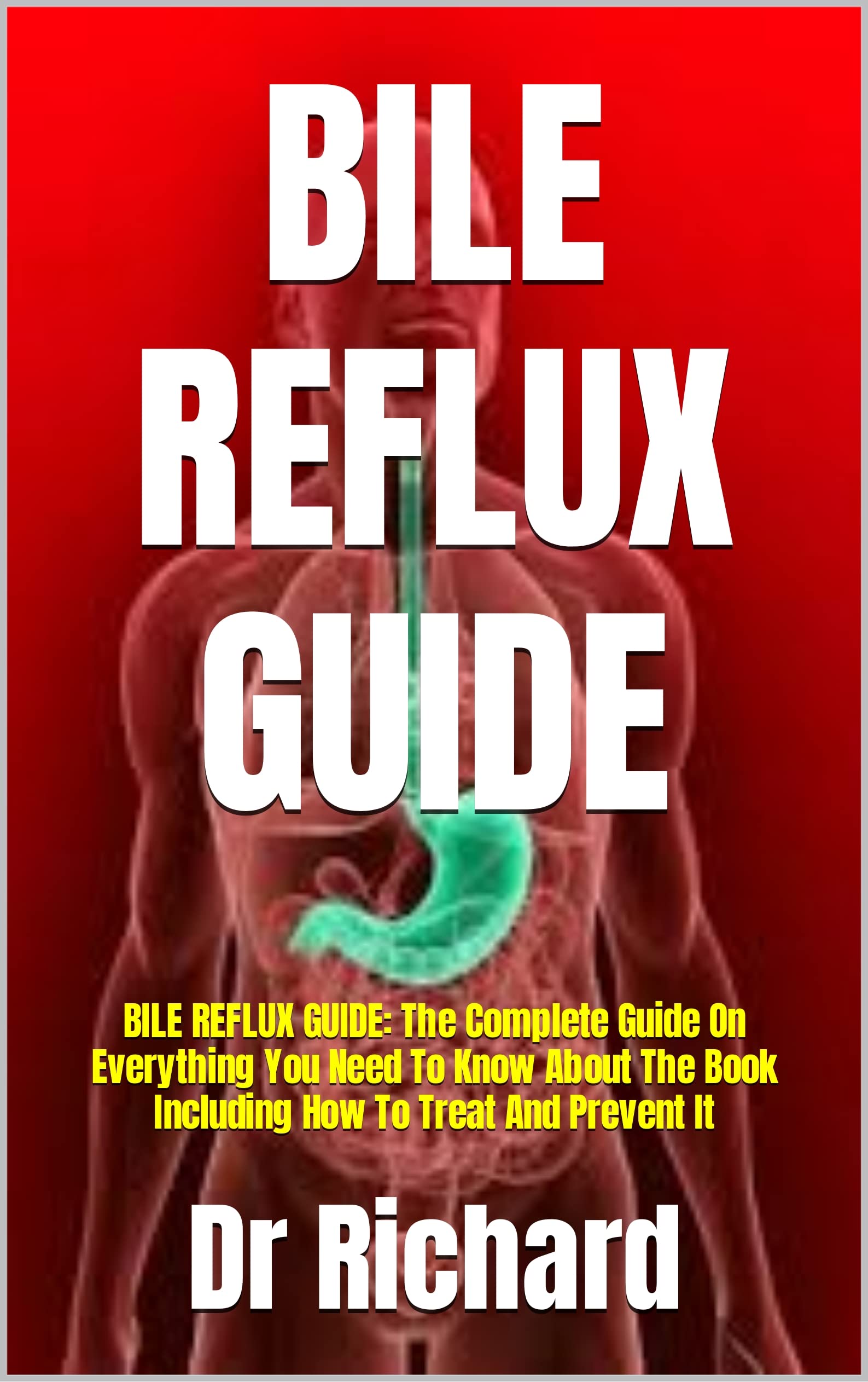 BILE REFLUX GUIDE: BILE REFLUX GUIDE: The Complete Guide On Everything ...
