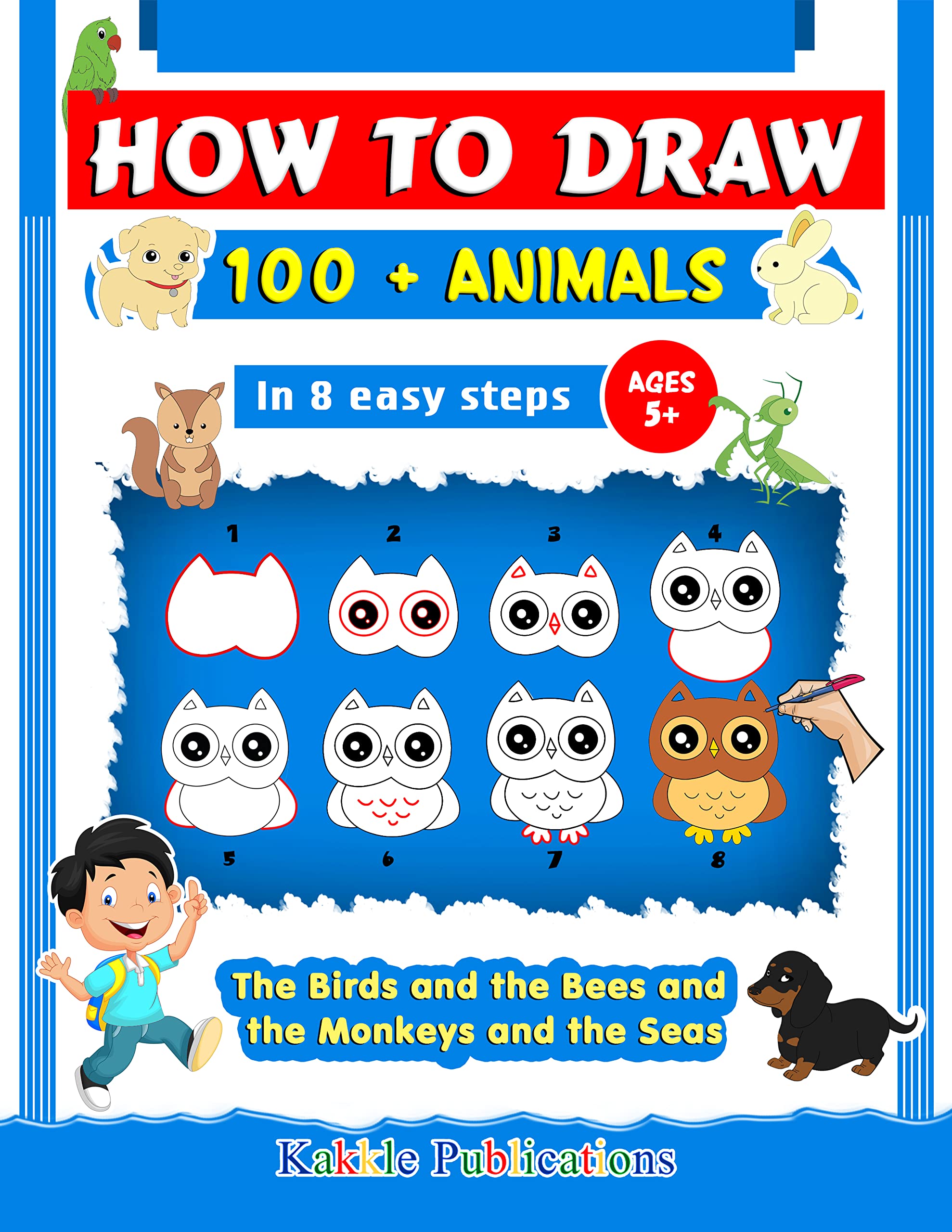 How to Draw 100+ Animals: The Birds and the Bees and the Monkeys and ...