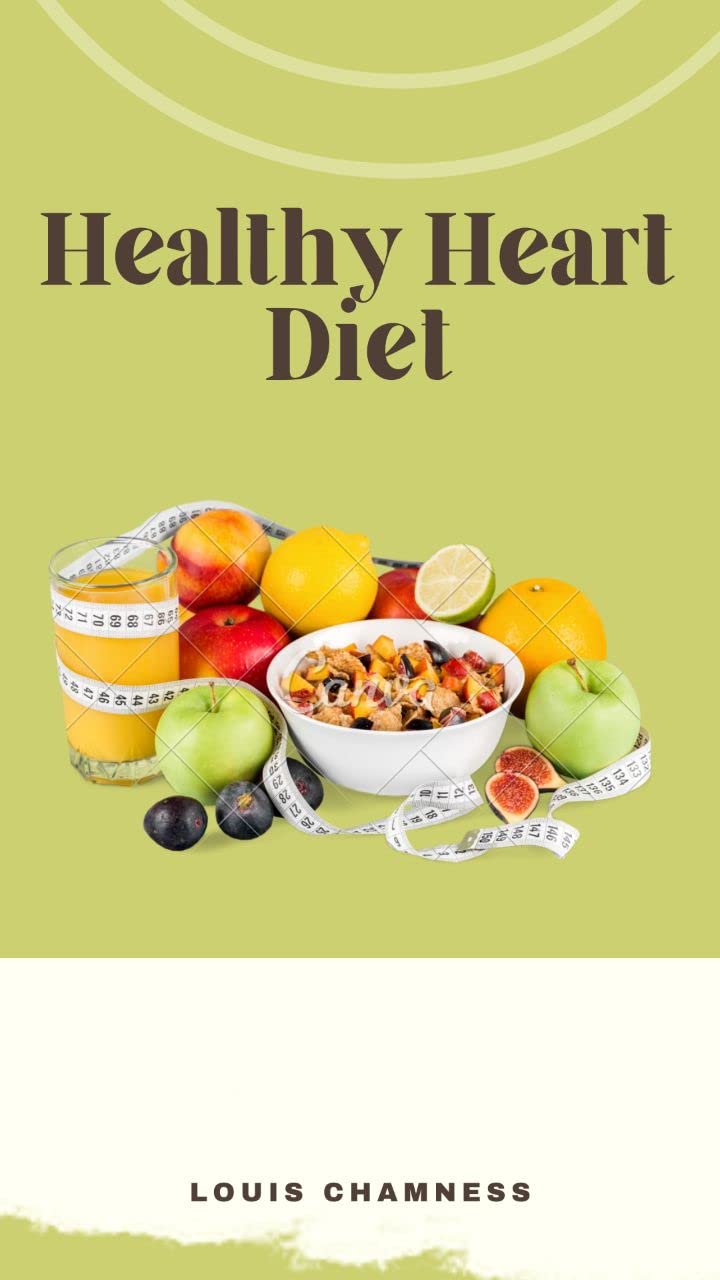 Healthy Heart Diet: 50 Best Foods to Prevent Heart Disease by Louis Chamness | Goodreads