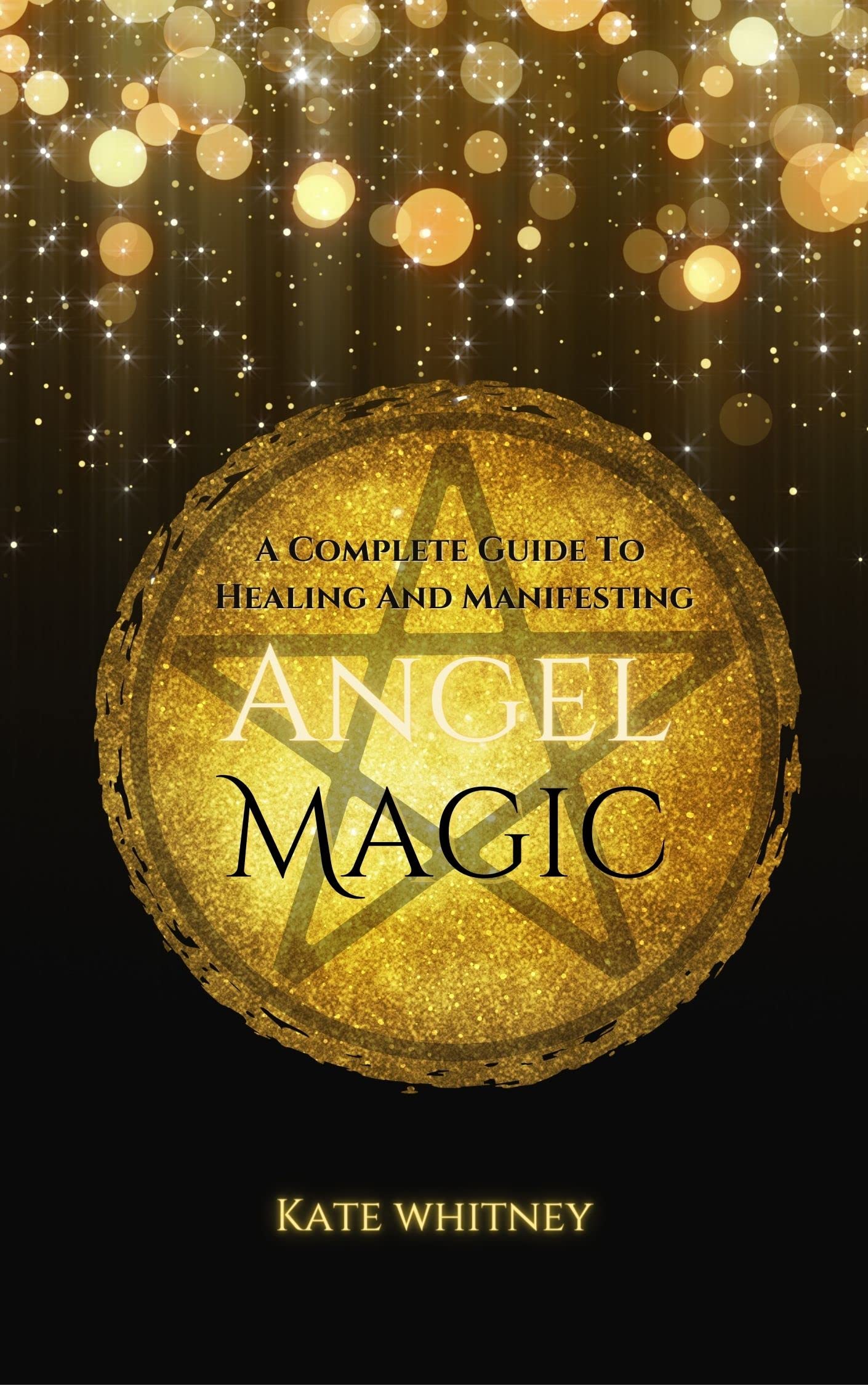 Angel Magic: A Complete Guide to Healing and Manifesting by Kate ...