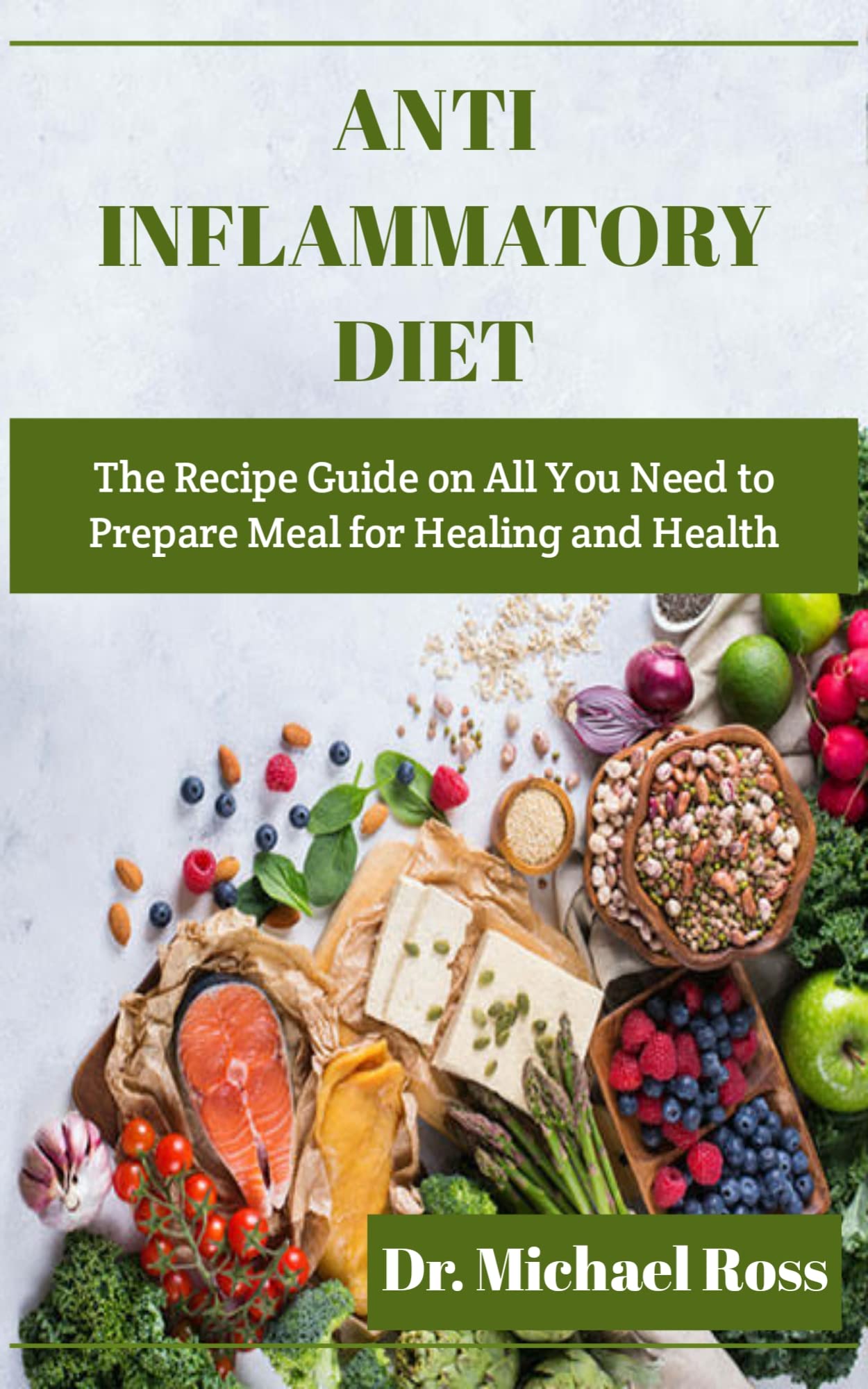 Anti Inflammatory Diet: The Recipe Guide On All You Need To Prepare ...