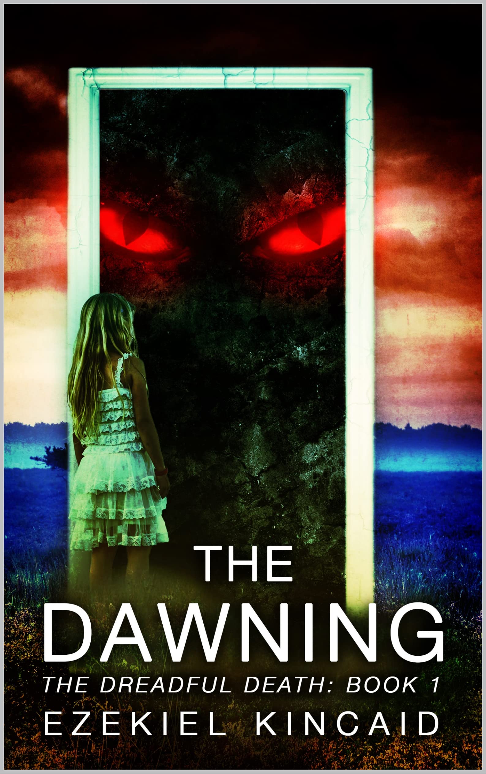 The Dawning: A Horror Novel by Ezekiel Kincaid | Goodreads