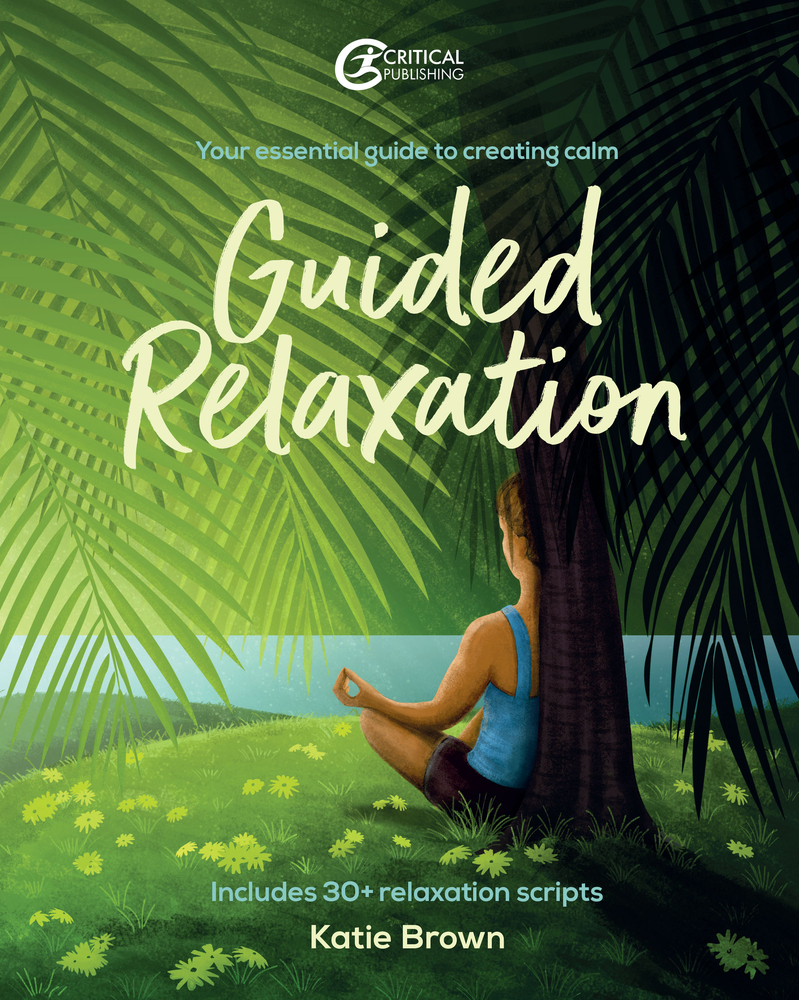 Guided Relaxation: Your essential guide to creating calm by Katie Brown ...