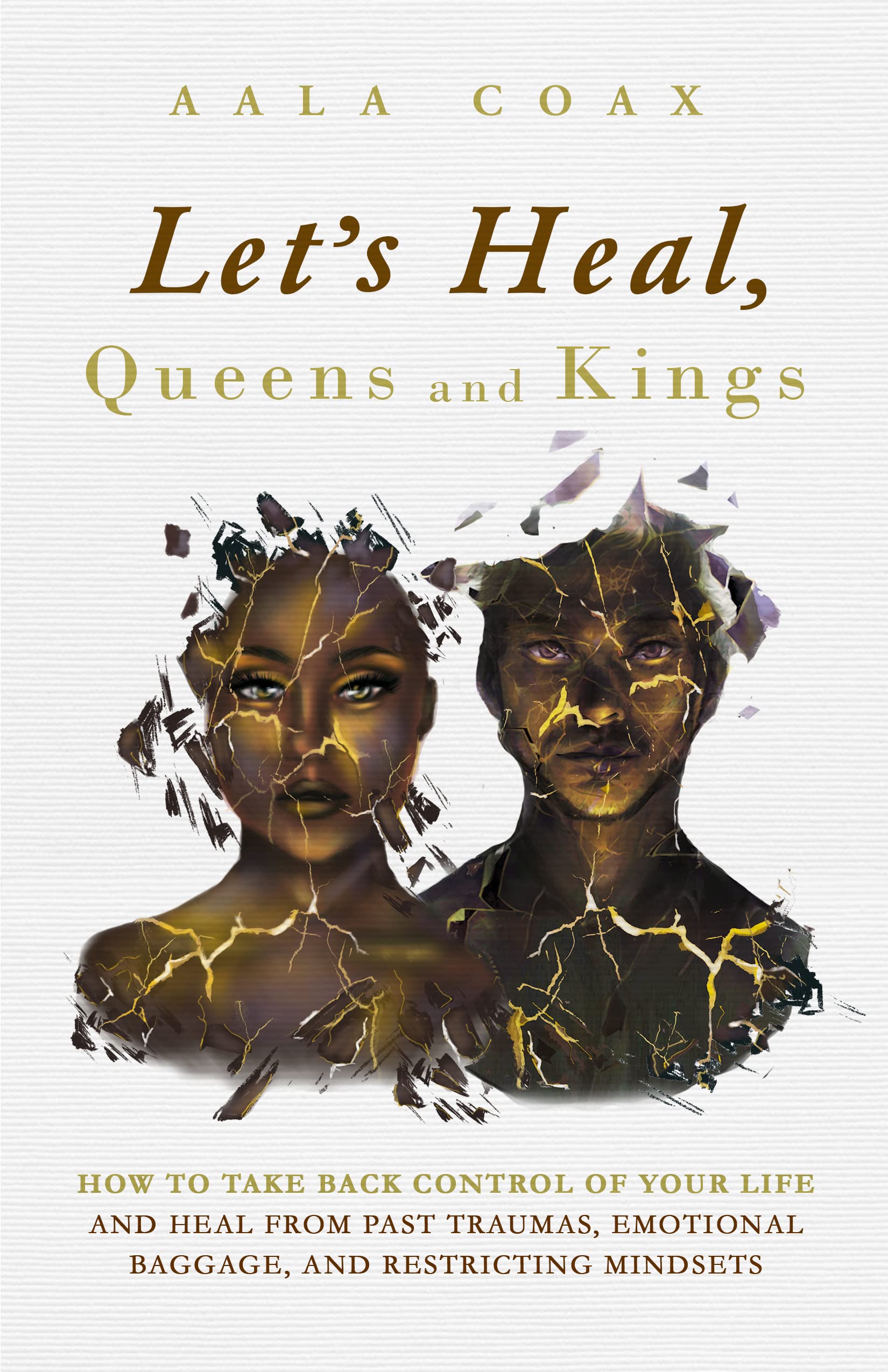 Let's Heal, Queens and Kings : How To Take Back Control Of Your Life ...