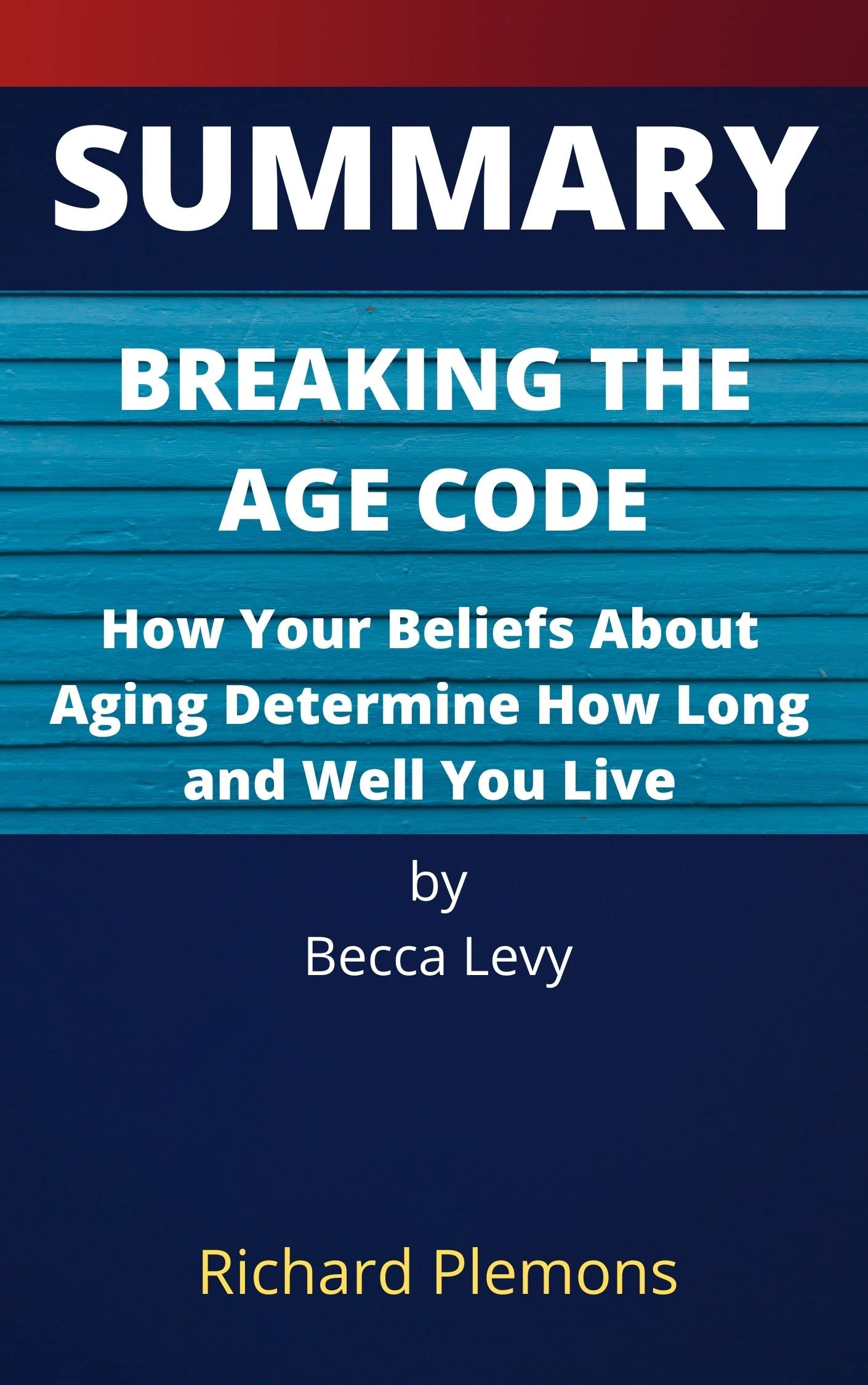 SUMMARY: Breaking the Age Code: How Your Beliefs About Aging Determine ...
