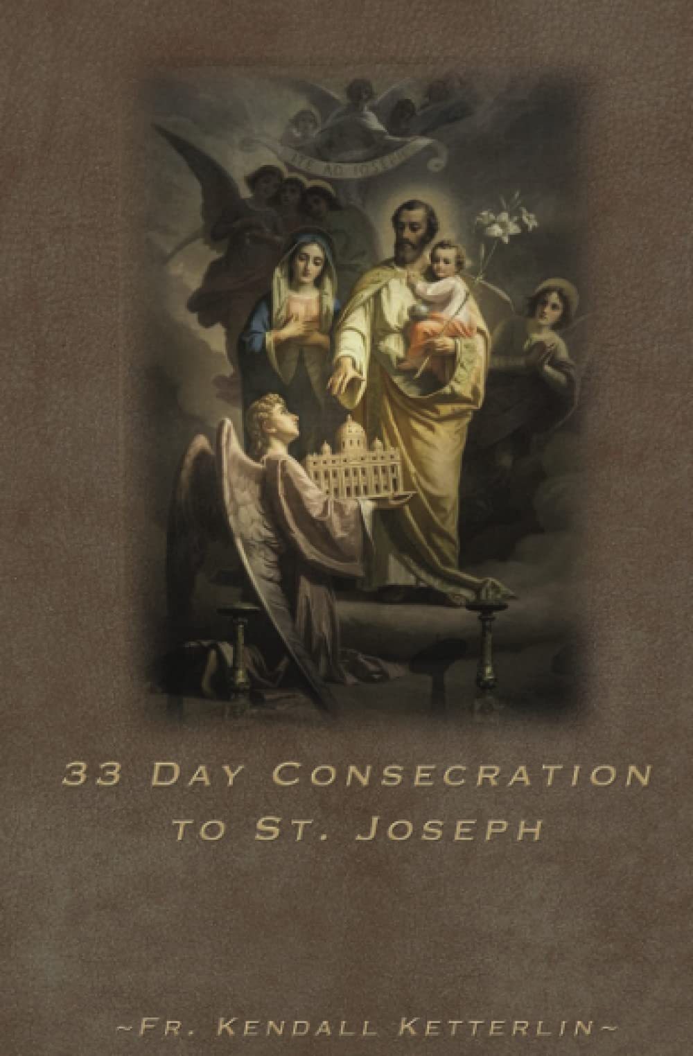 33 Day Consecration to St. Joseph by Fr. Kendall Ketterlin | Goodreads