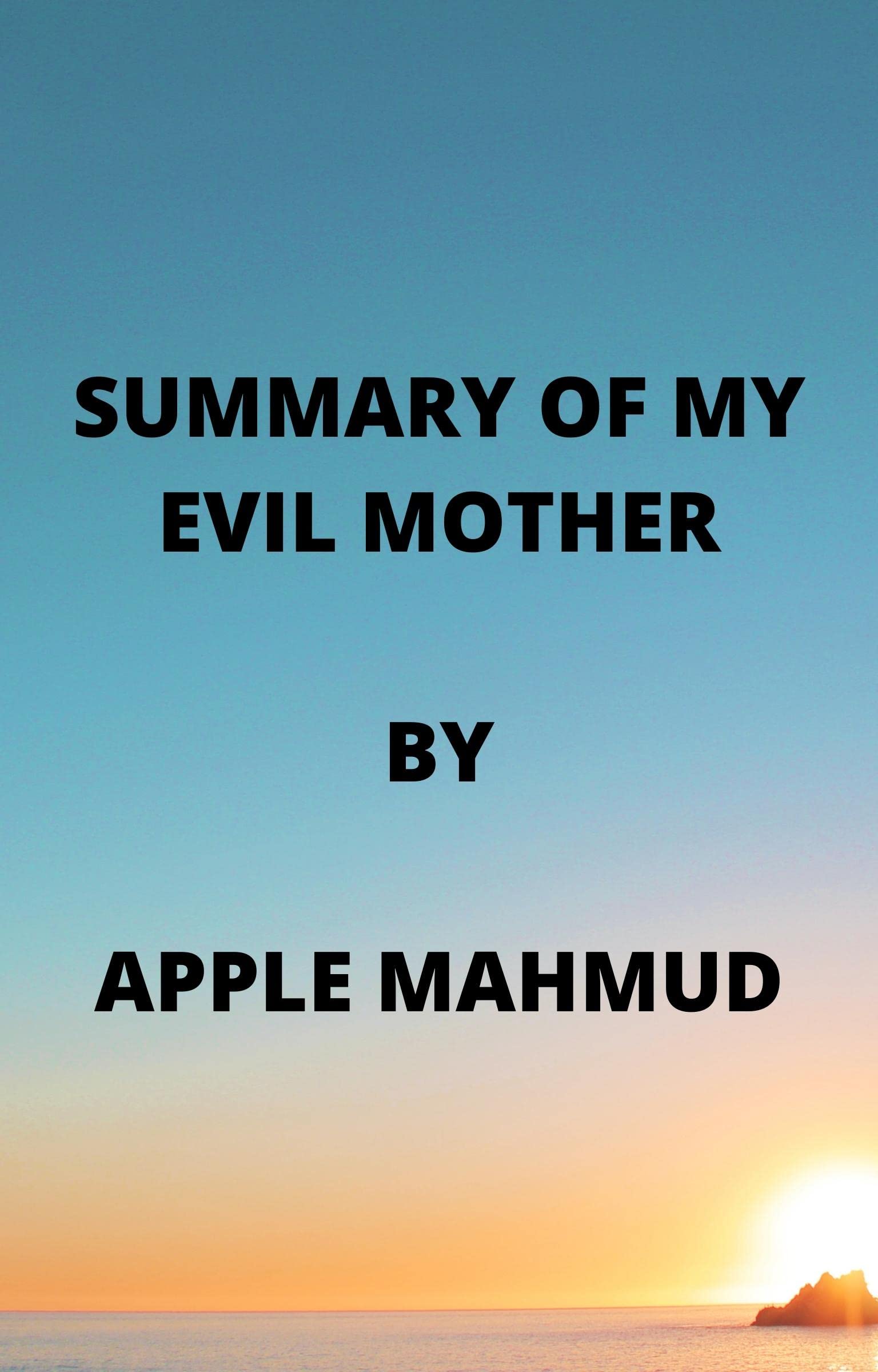 Summary Of My Evil Mother by Apple Mahmud | Goodreads