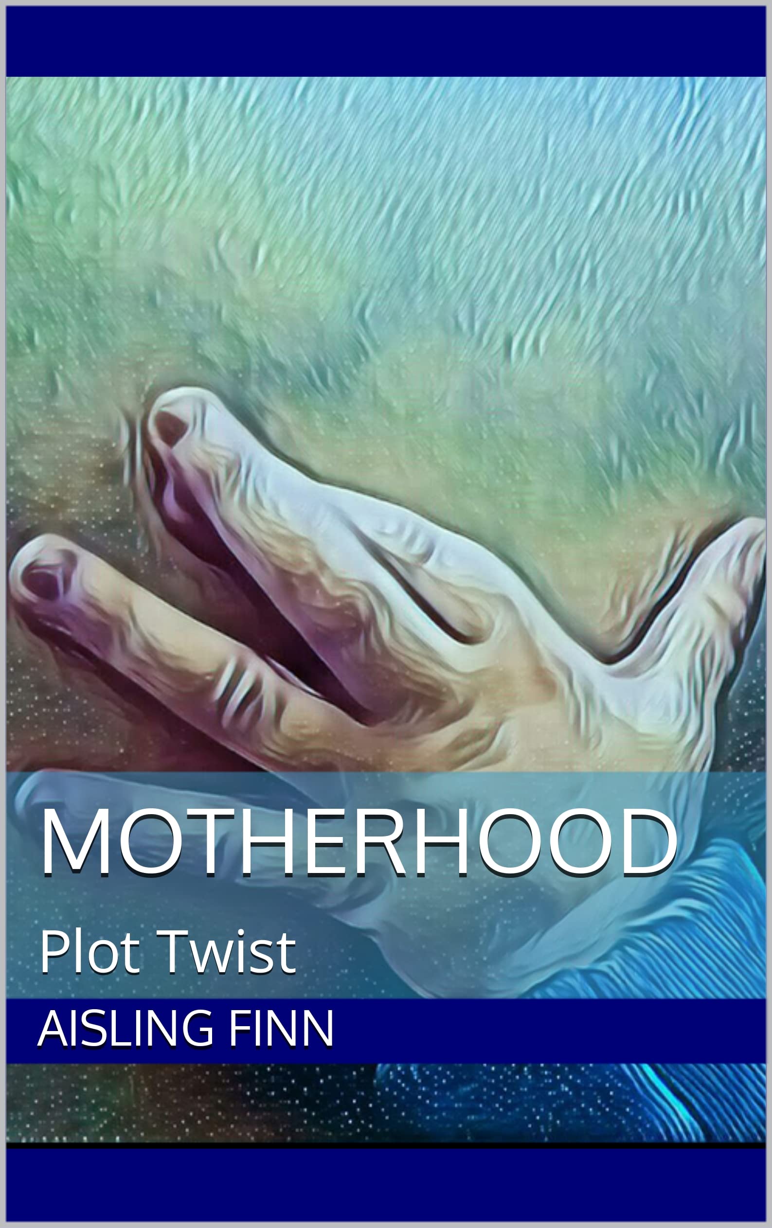 Motherhood: Plot Twist by Aisling Finn | Goodreads