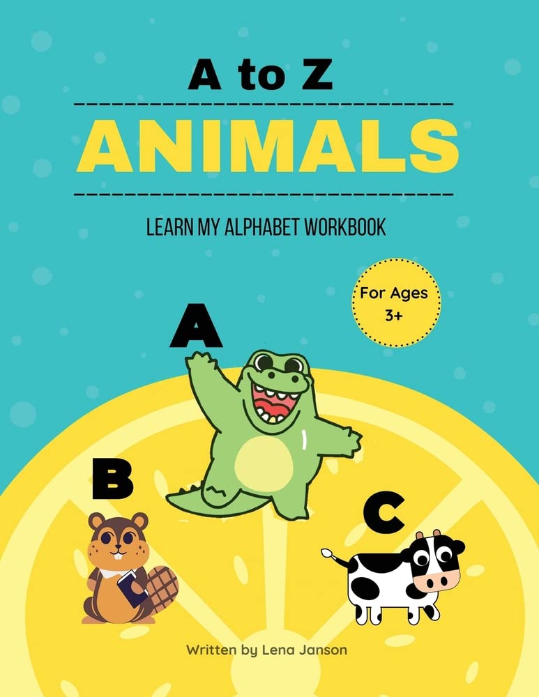 A to Z Animals: Learn My Alphabet Workbook by Lena Janson | Goodreads