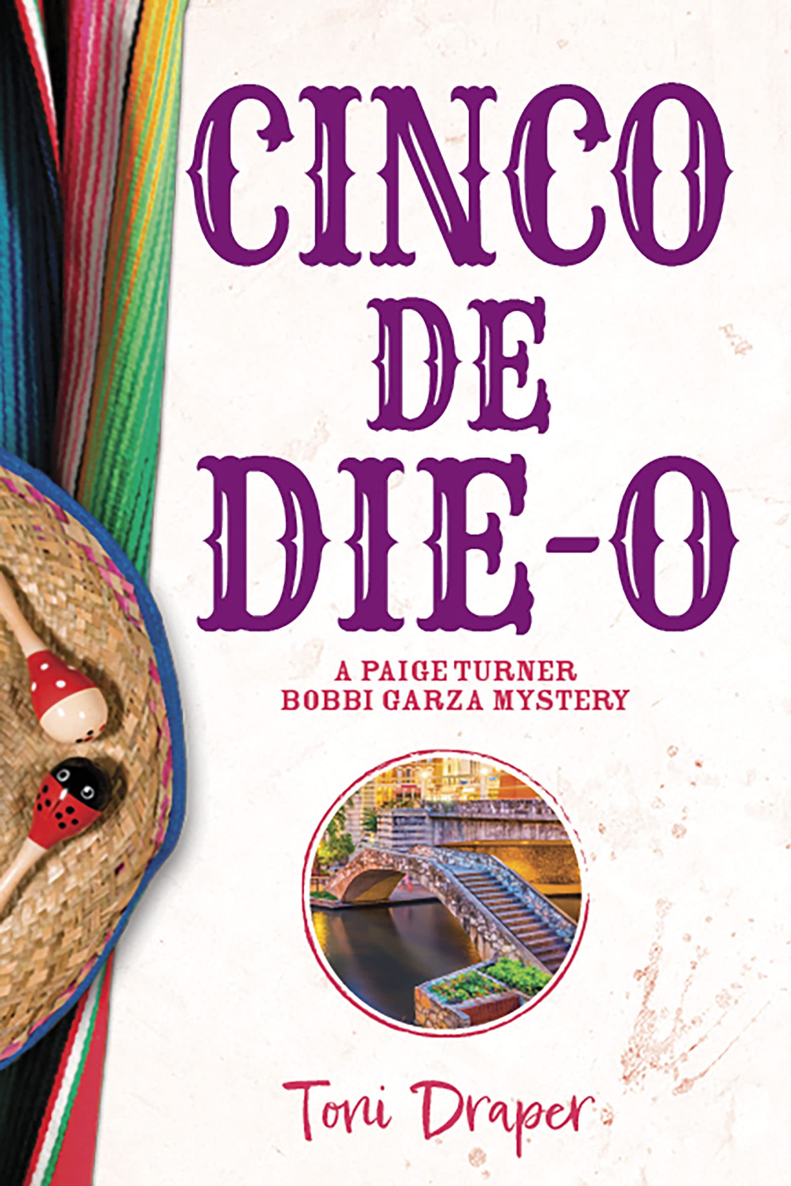 Cinco de Die-O: A Paige Turner - Bobbi Garza Mystery by Toni Draper ...