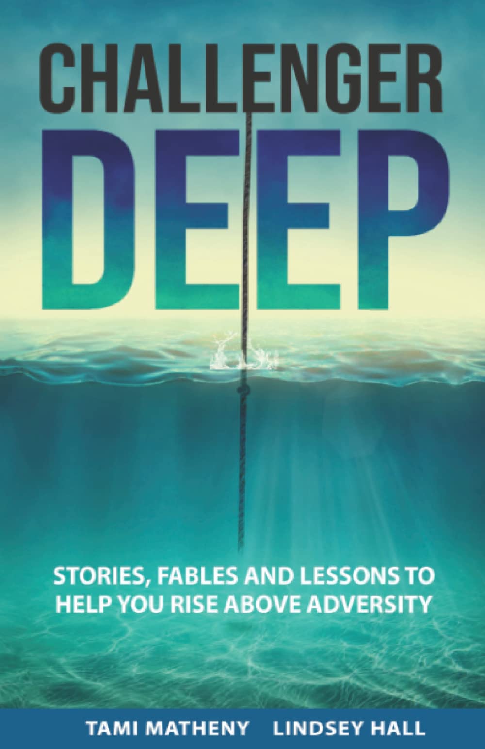 Challenger Deep: Stories, Fables, and Lesson to Help You Rise Above ...