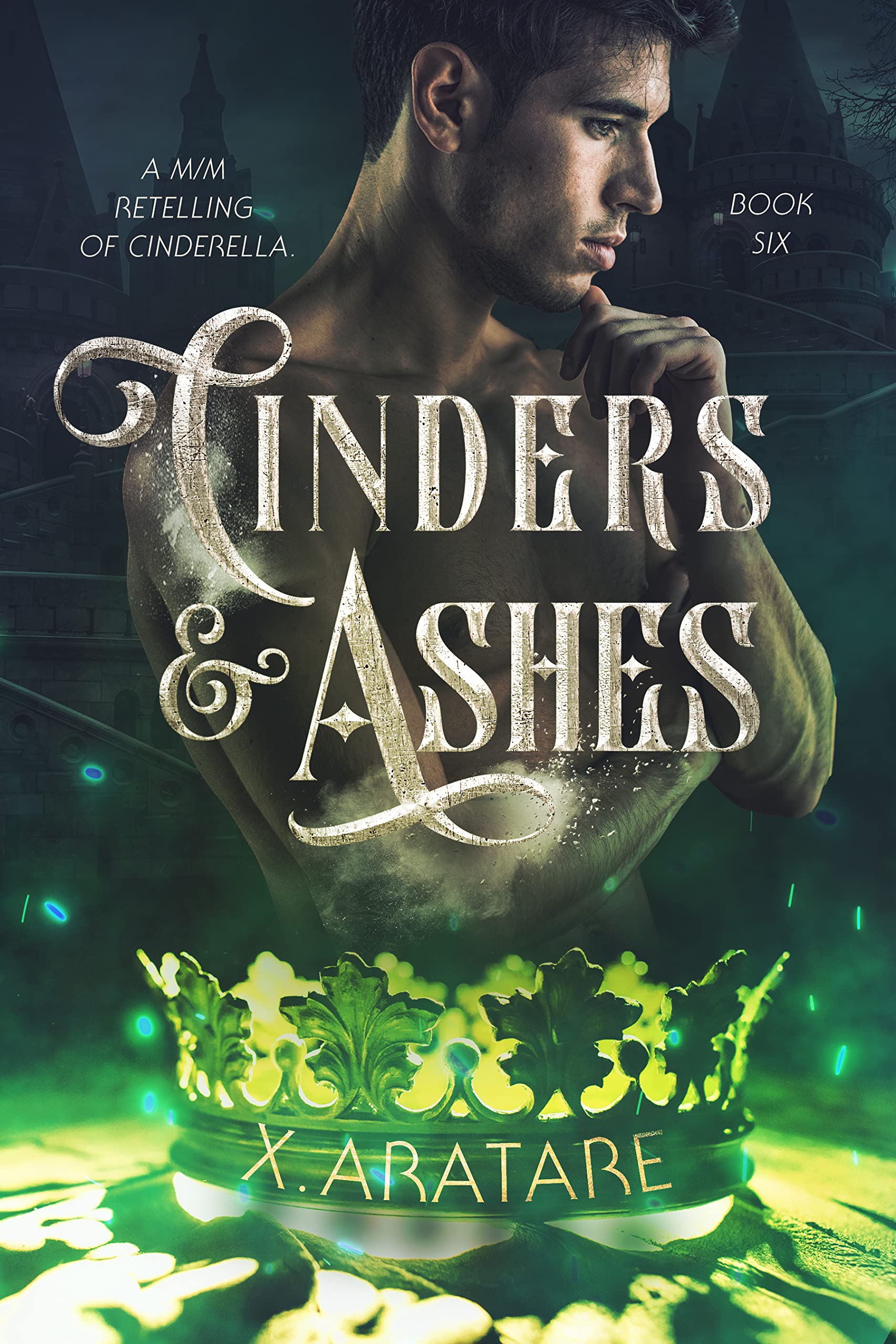 Cinders & Ashes Book Six (Cinders & Ashes #6) by X. Aratare | Goodreads