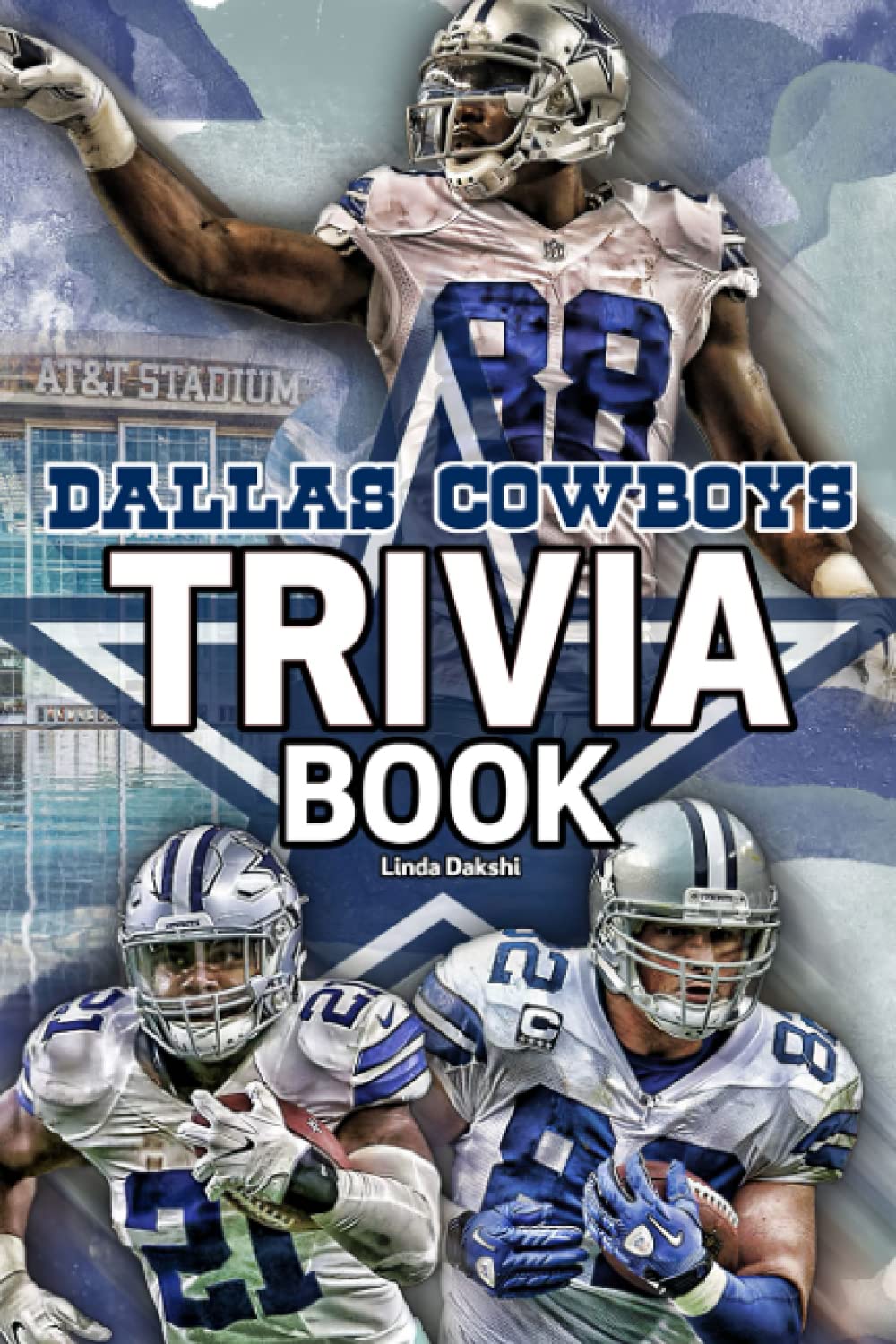 Dallas Cowboys Trivia Book: An Amazing Book With Many Trivia Questions ...
