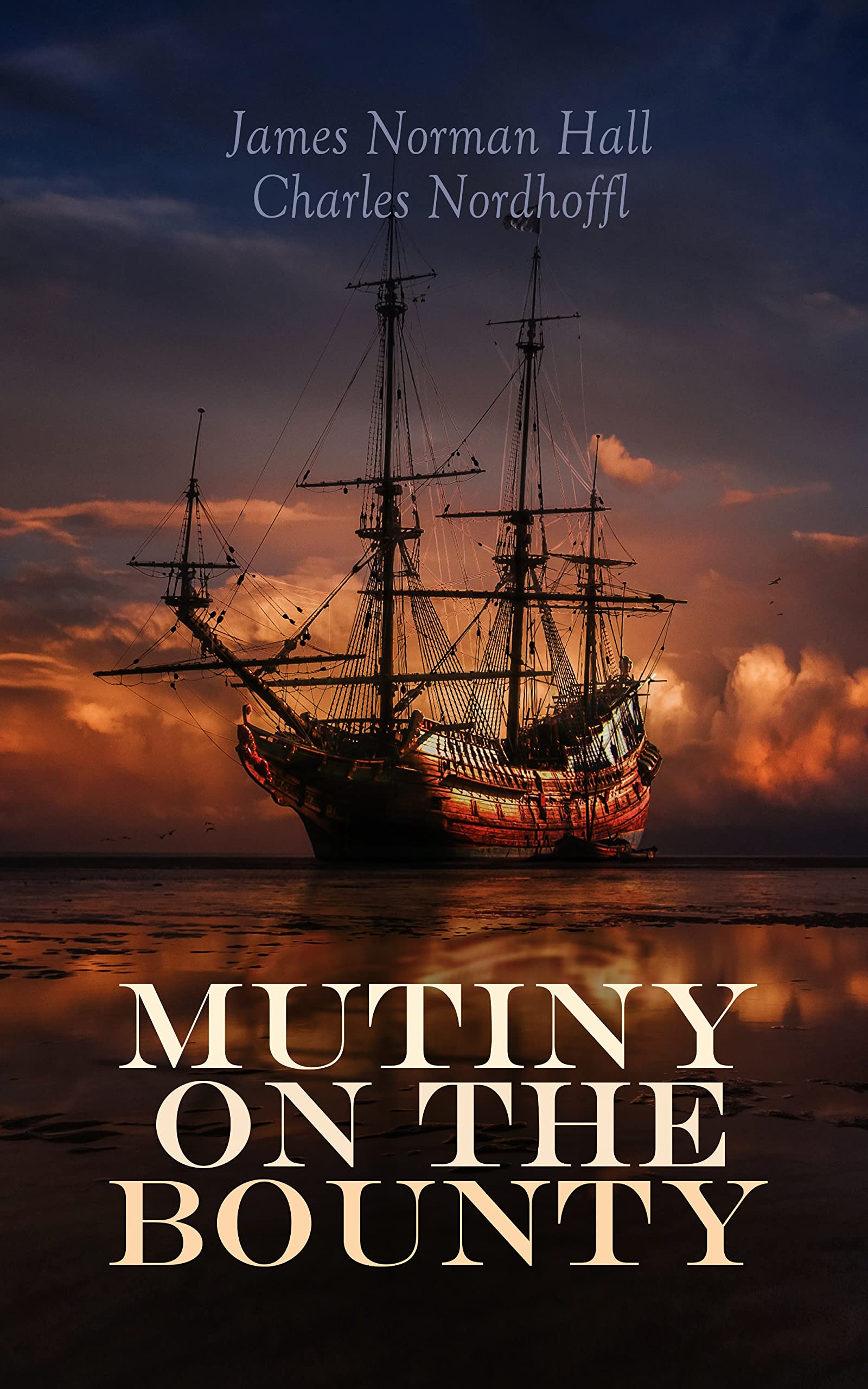 Mutiny on the Bounty: Historical Novel by James Norman Hall | Goodreads
