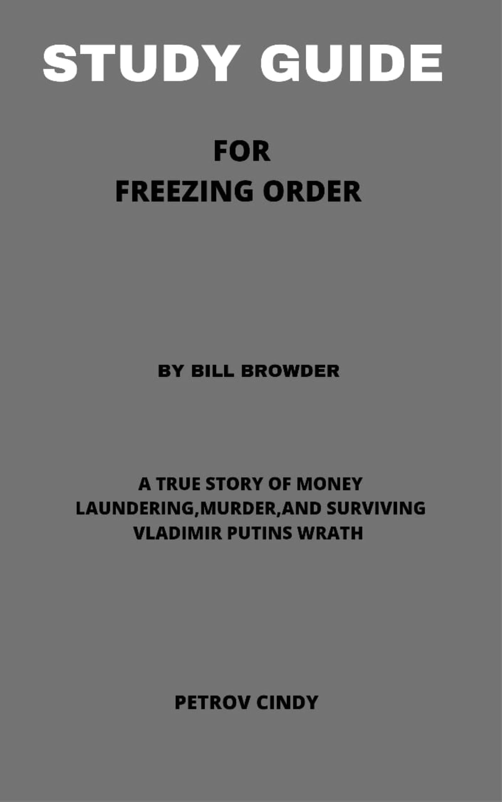 STUDY GUIDE FOR FREEZING ORDER BY BILL BROWDER: A True Story of Money ...